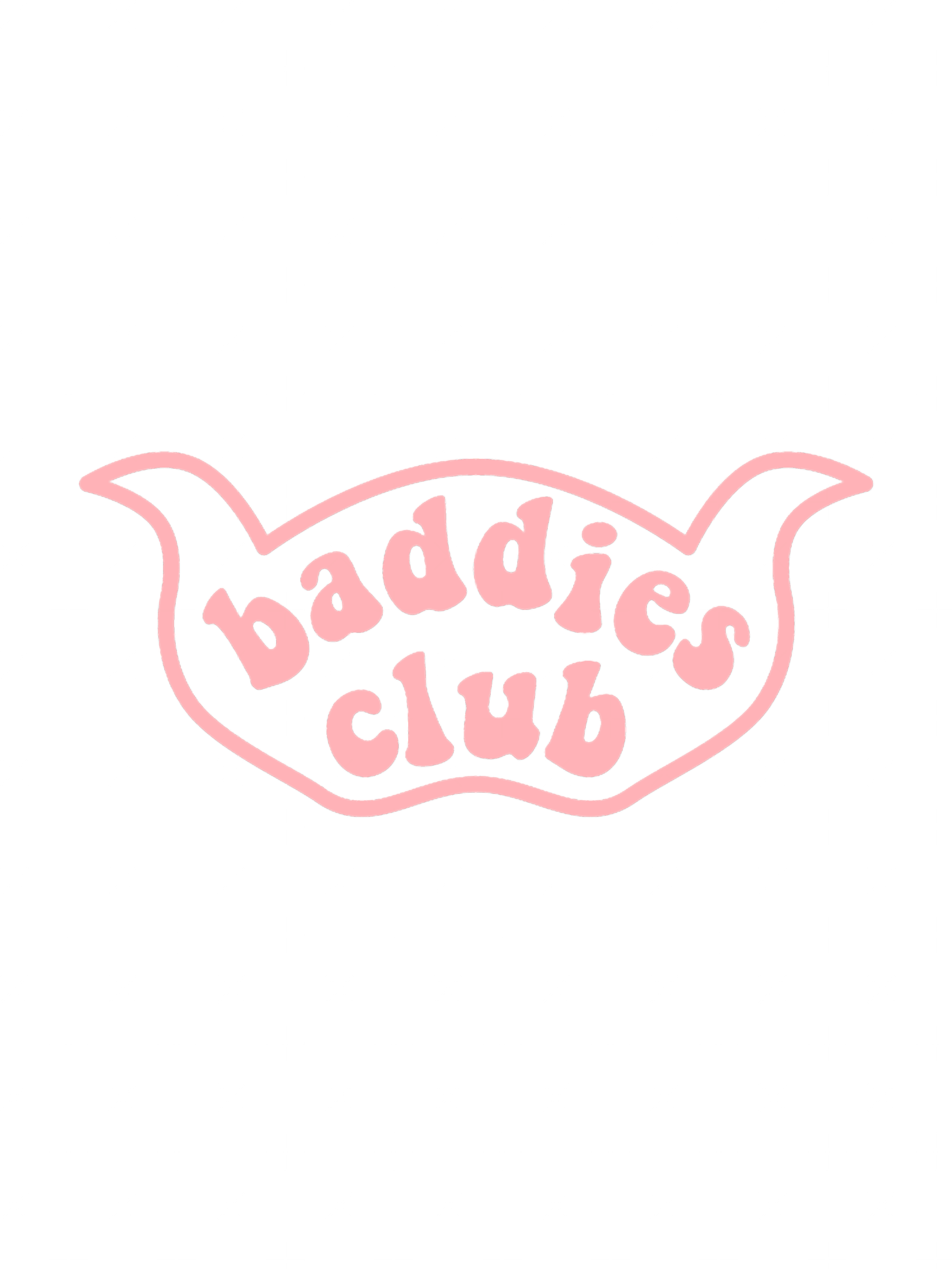 baddies club - Inspire Uplift