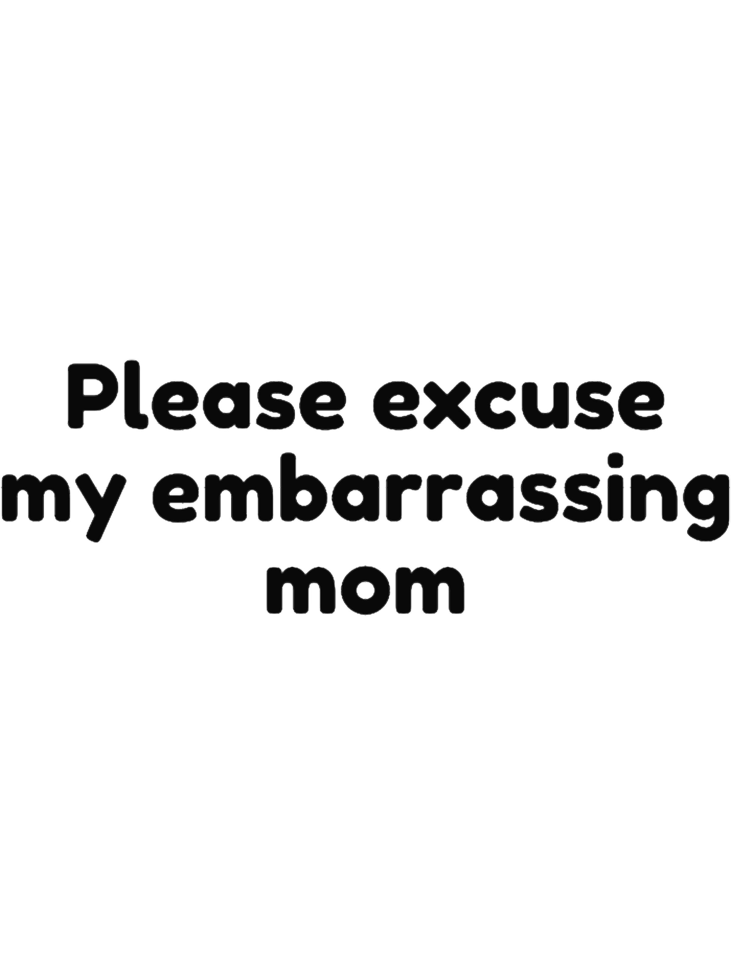 Please excuse my embarrassing mom 1 - Inspire Uplift