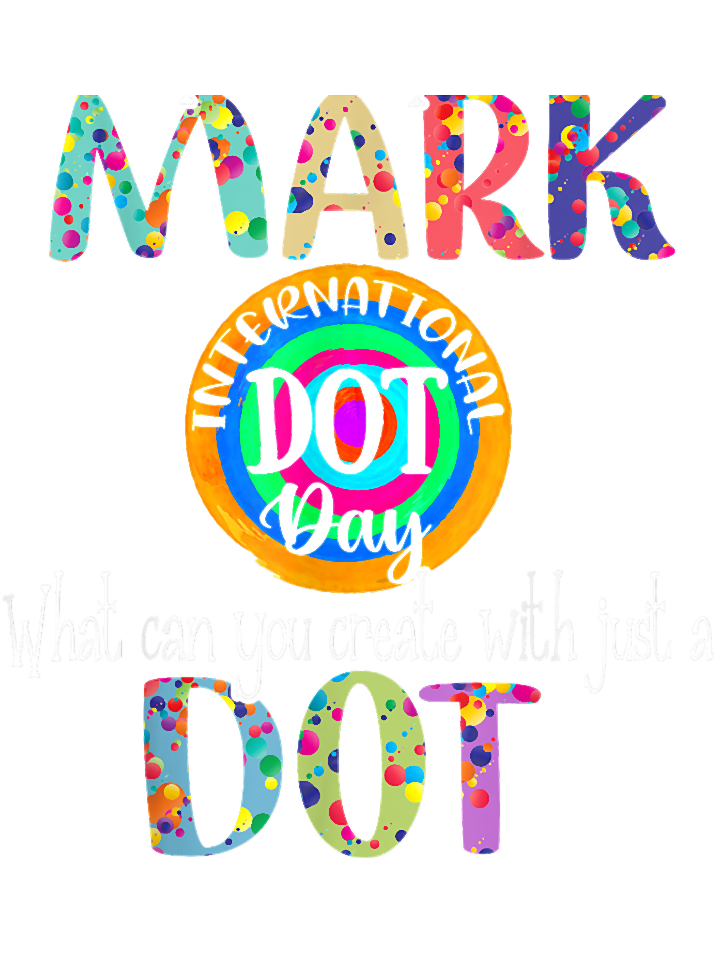 Make Your Mark Happy International Dot Day 2021 Colorful Kid | Inspire ...