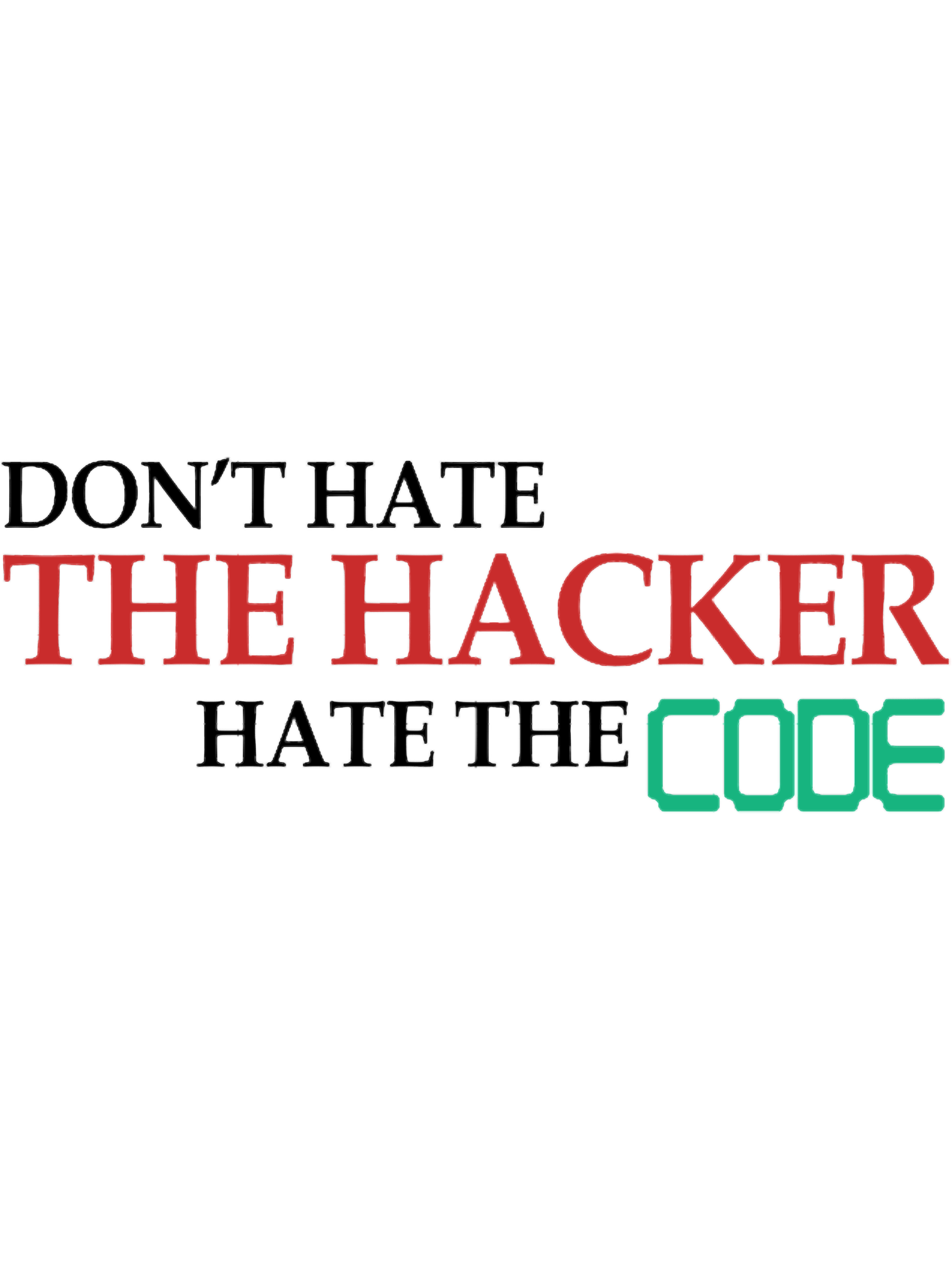Dont Hate The Hacker Hate The Code Hacking Gift | Inspire Uplift