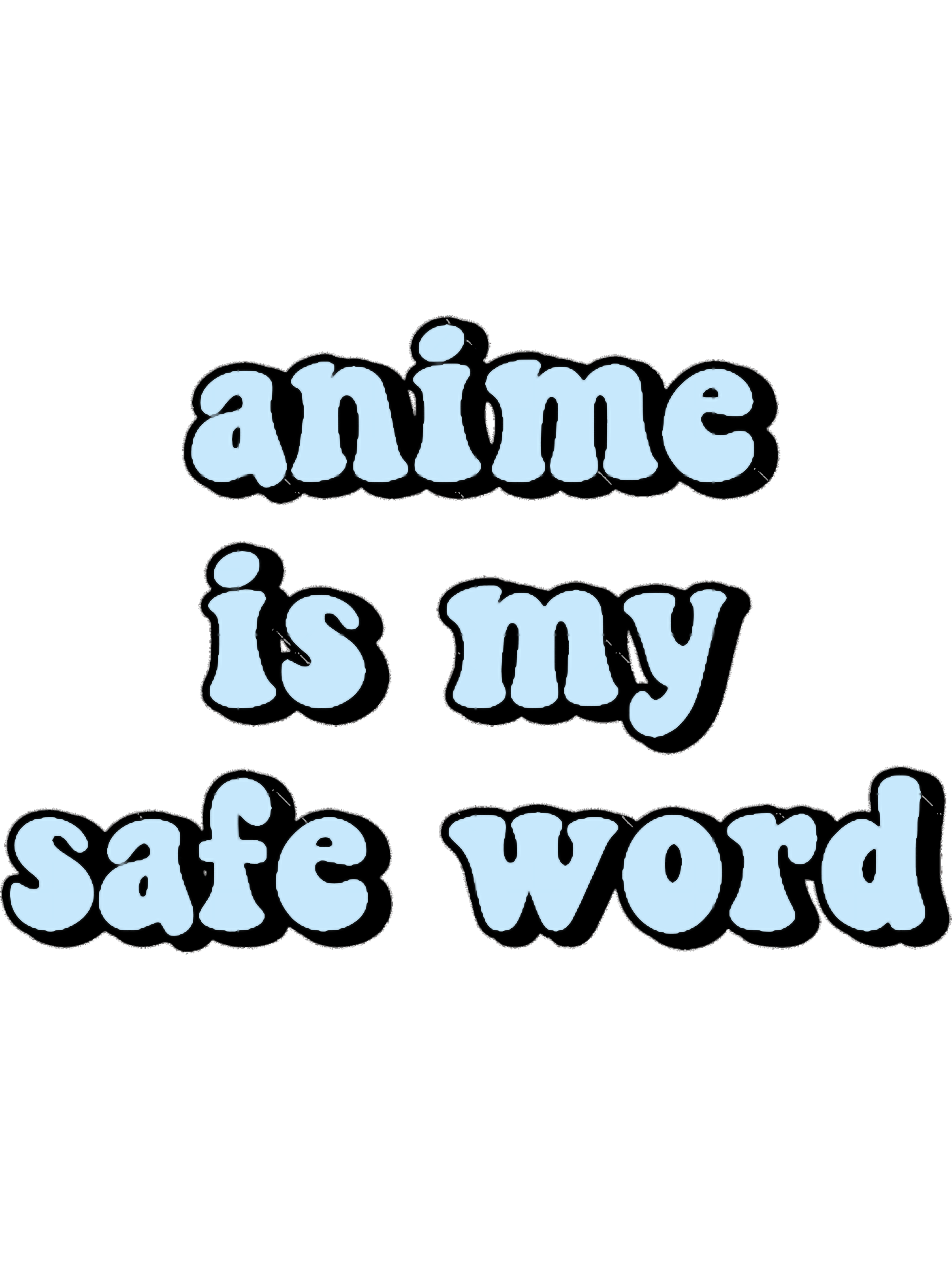 Anime Is My Safe Word Active | Inspire Uplift