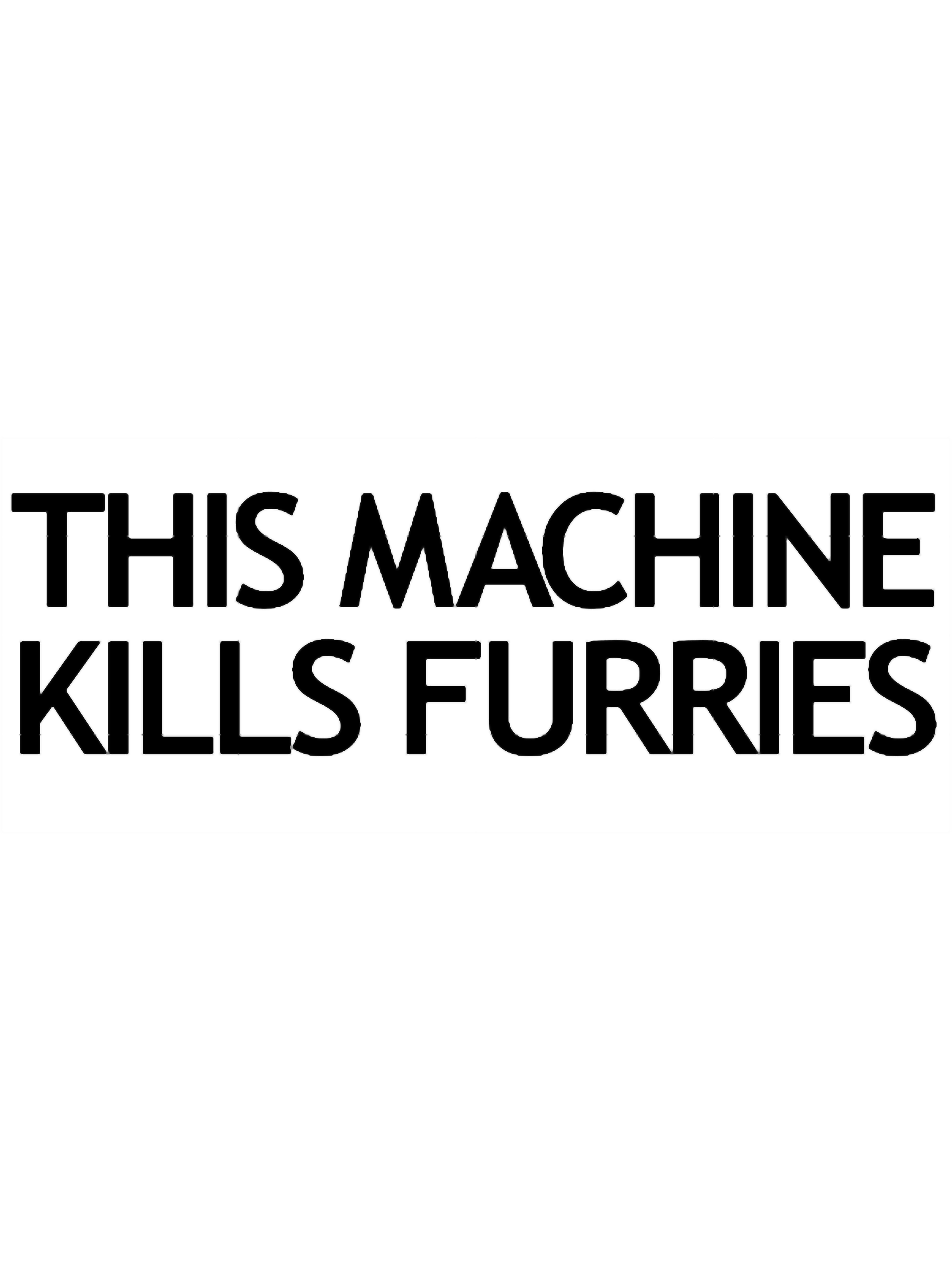 THIS MACHINE KILLS FURRIES | Inspire Uplift