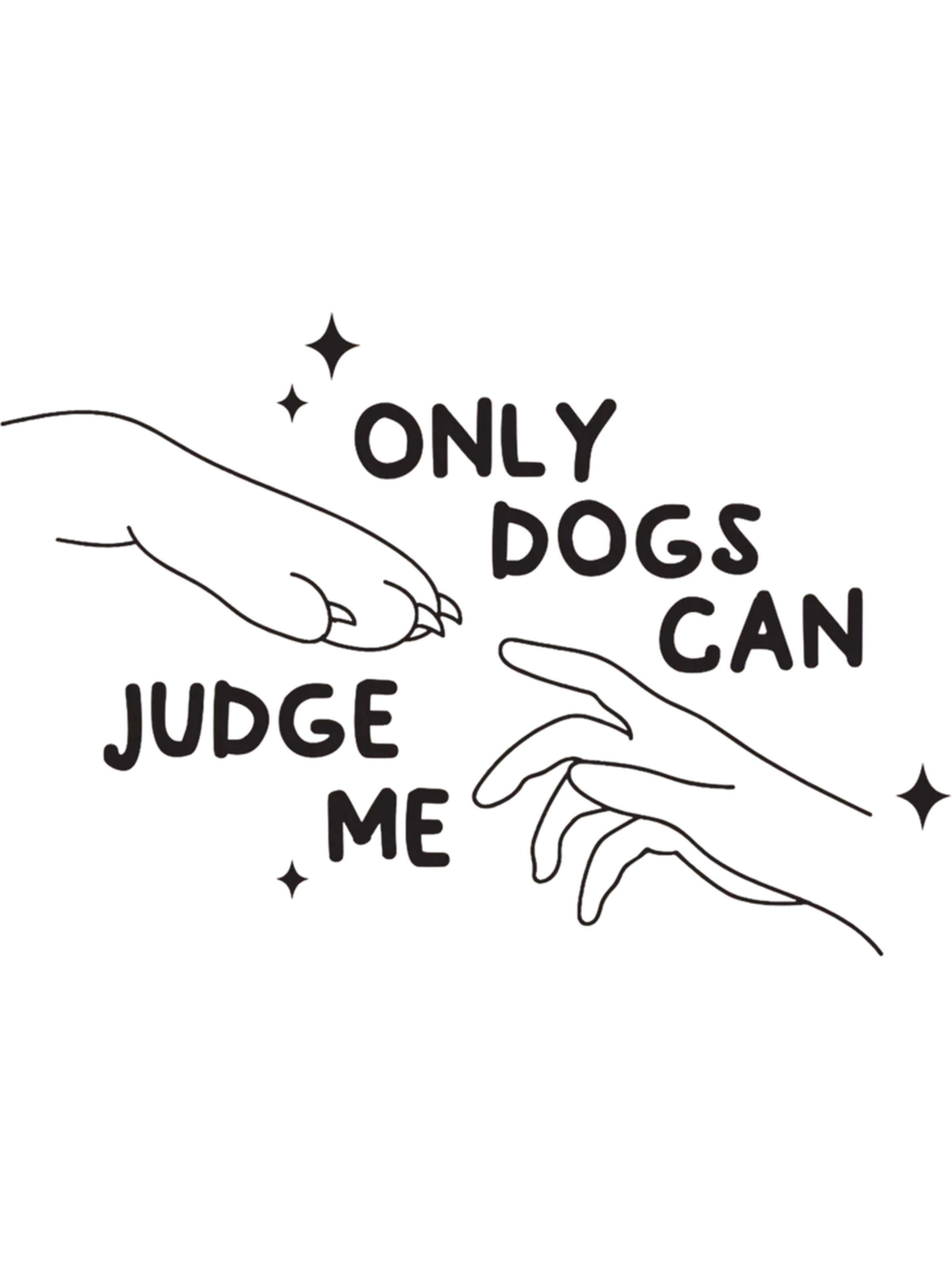 only dogs can judge me (6) | Inspire Uplift