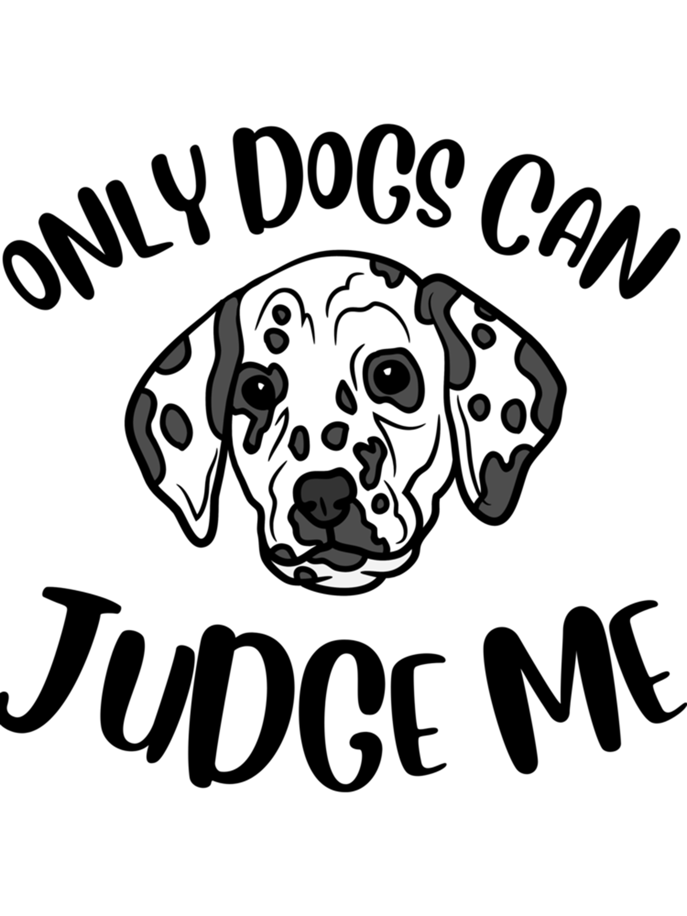 Only Dogs Can Judge Me Design | Inspire Uplift