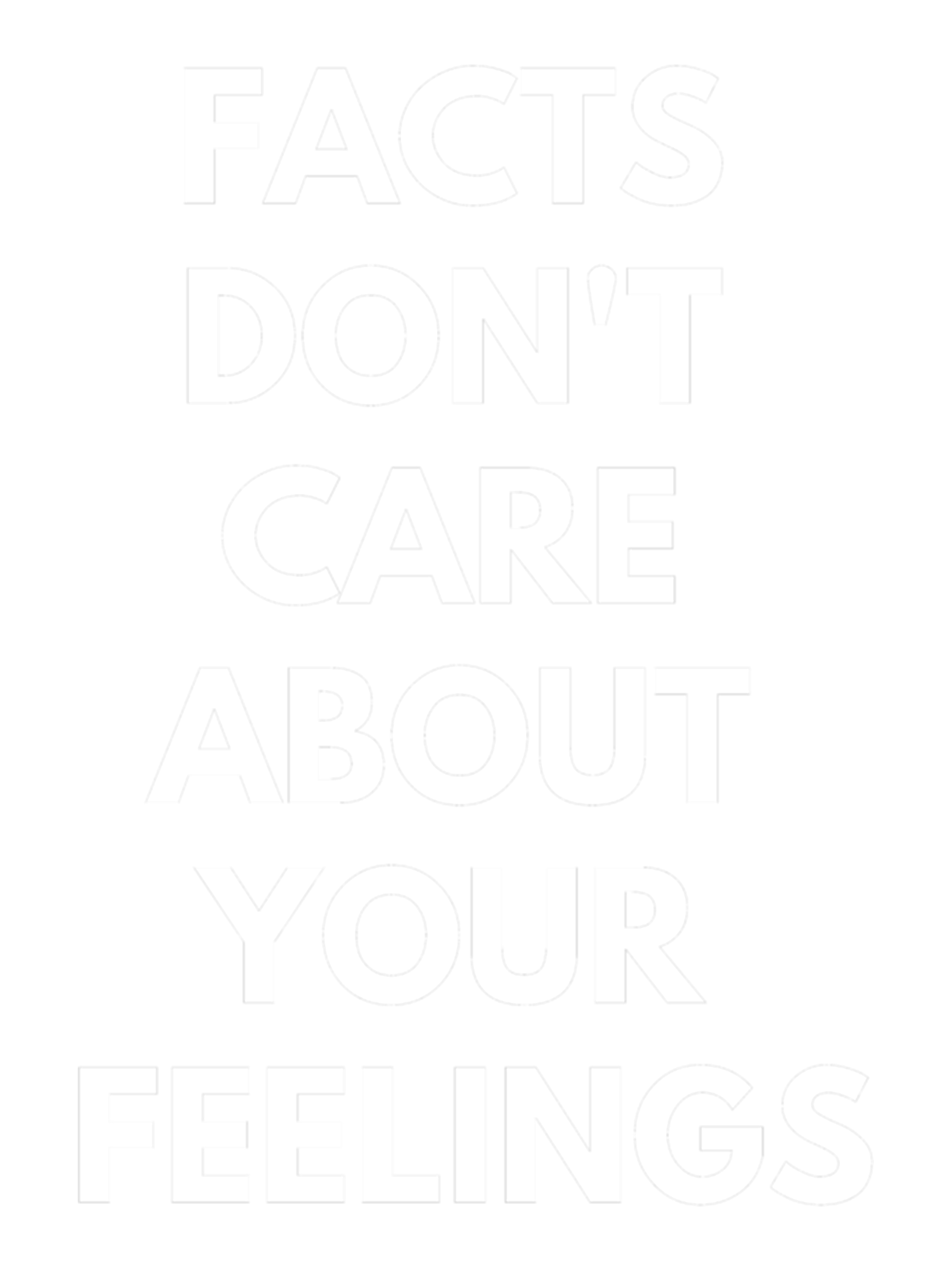 Facts Don't Care About Your Feelings | Inspire Uplift