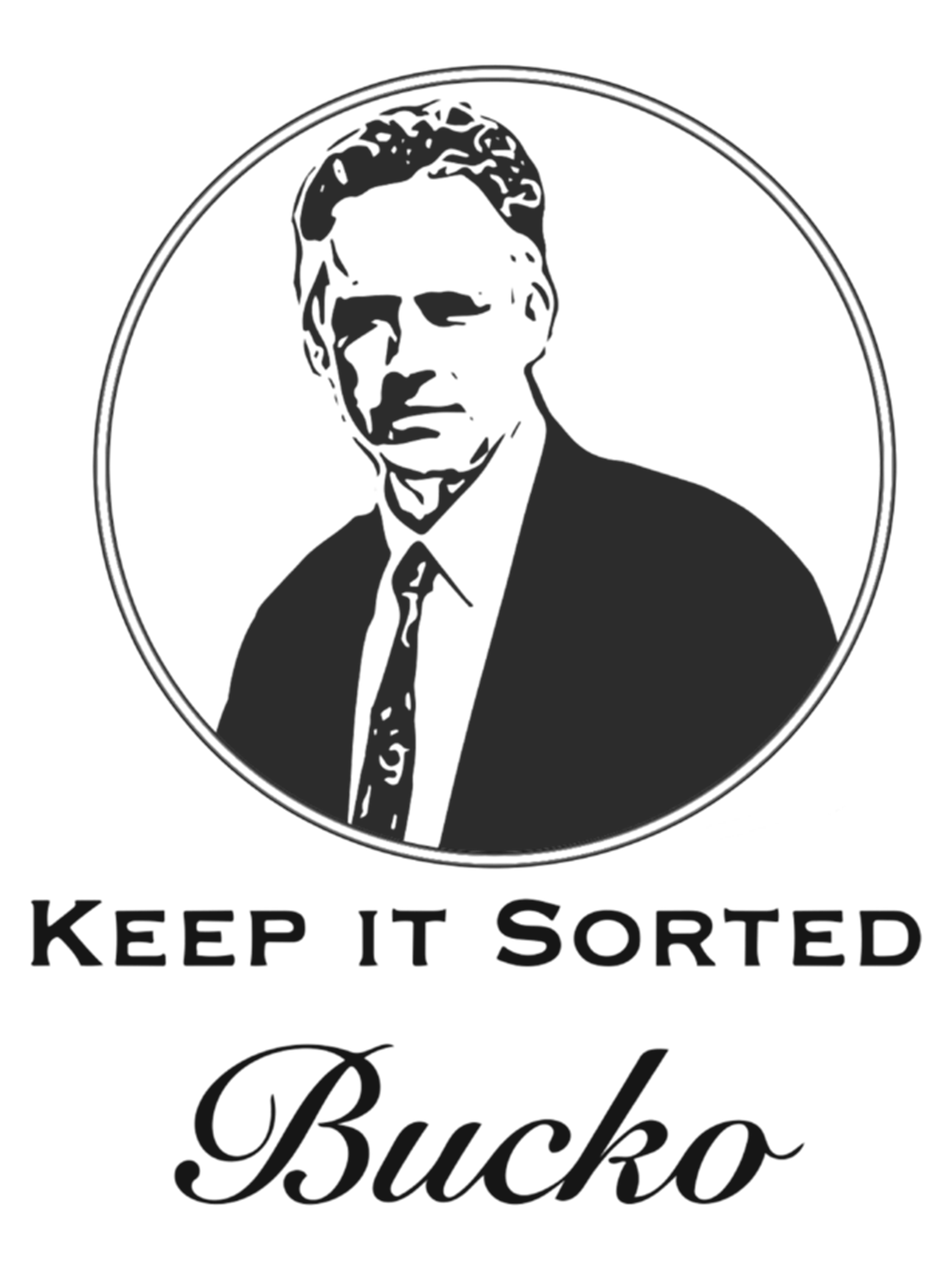 Jordan B Peterson Keep It Sorted, Bucko | Inspire Uplift