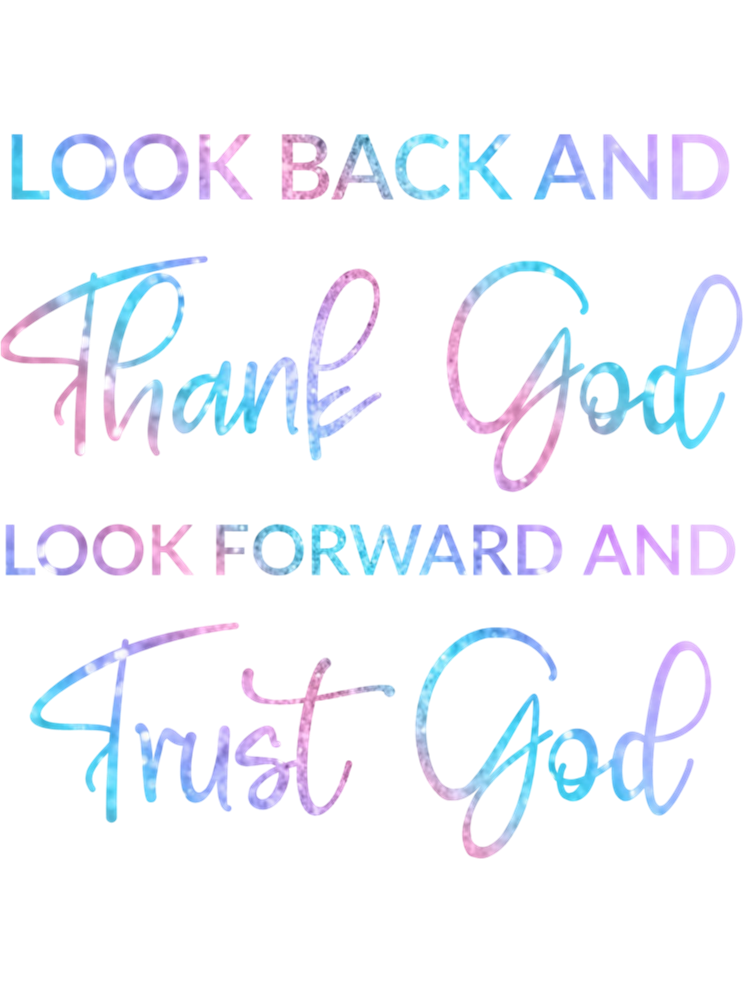 Look Back And Thank God Look Forward And Trust God ,crystal | Inspire ...