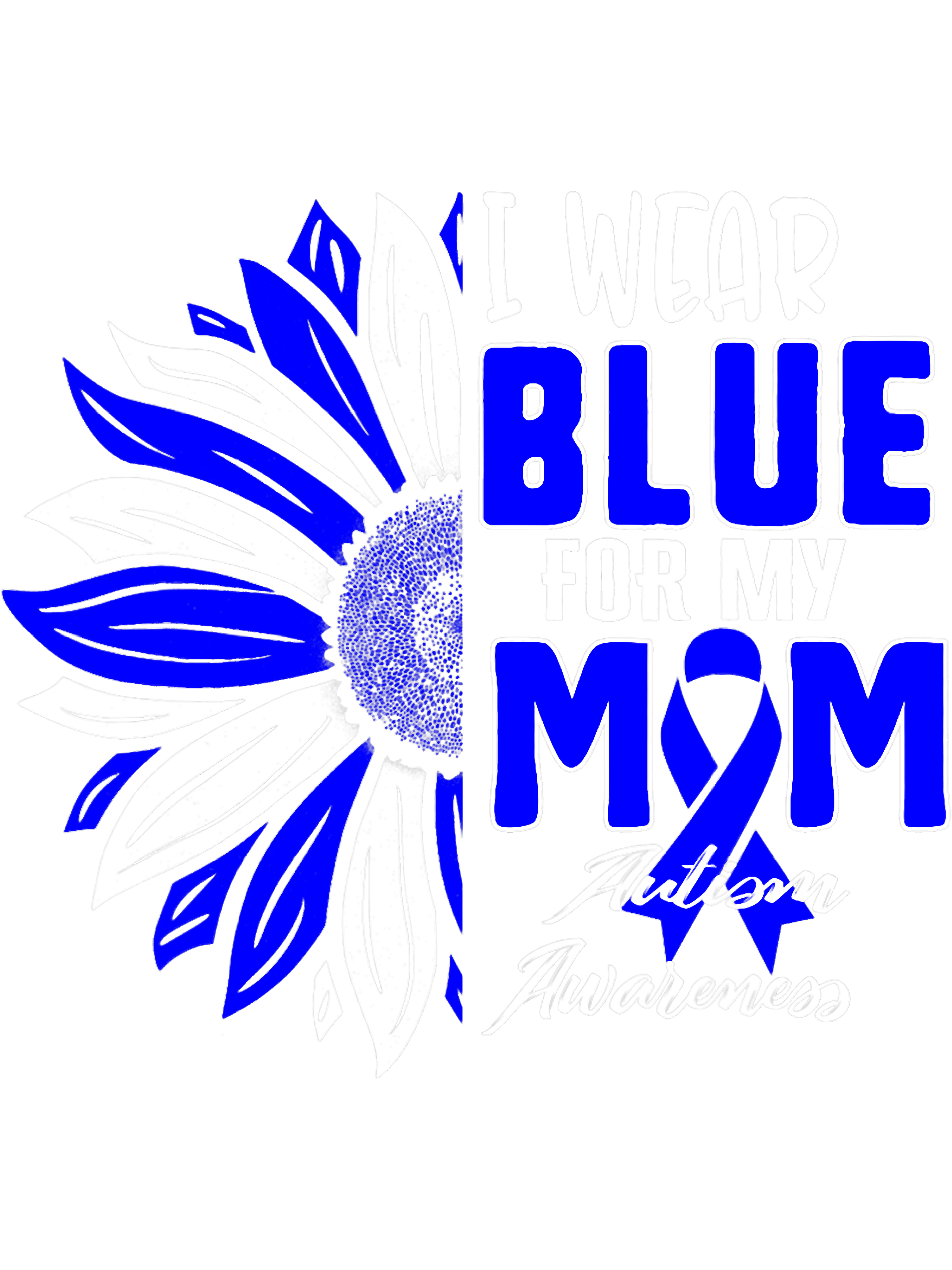 Autism I Wear Blue For My MOM Autism Awareness Ribbon Sunflo - Inspire ...