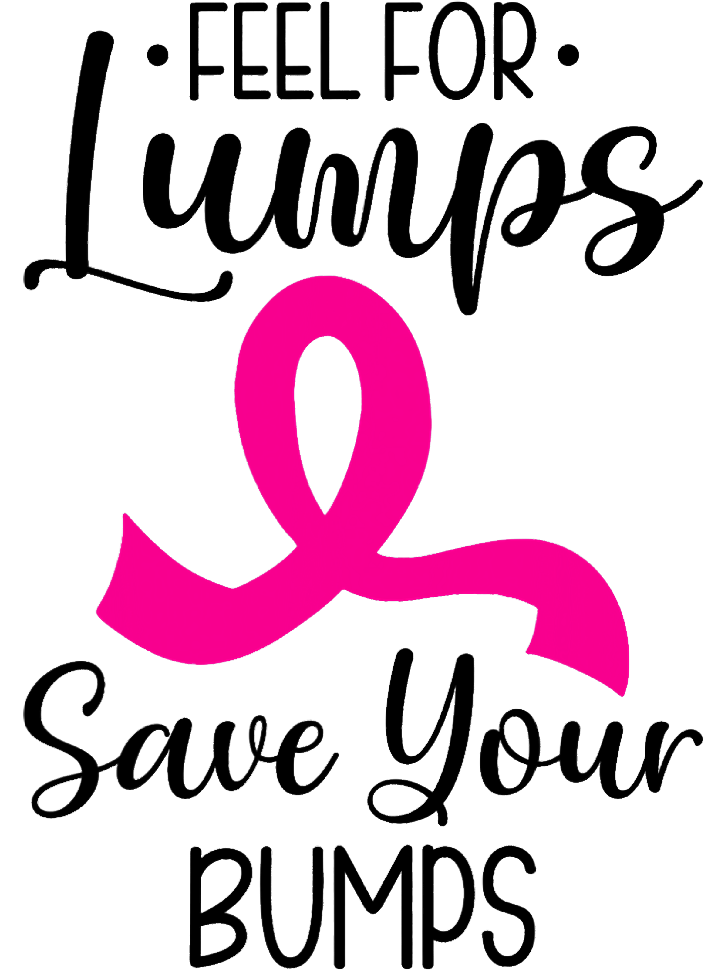 Breast Cancer Awareness Feel For Lumps Save Your Bumps,Png, | Inspire Uplift