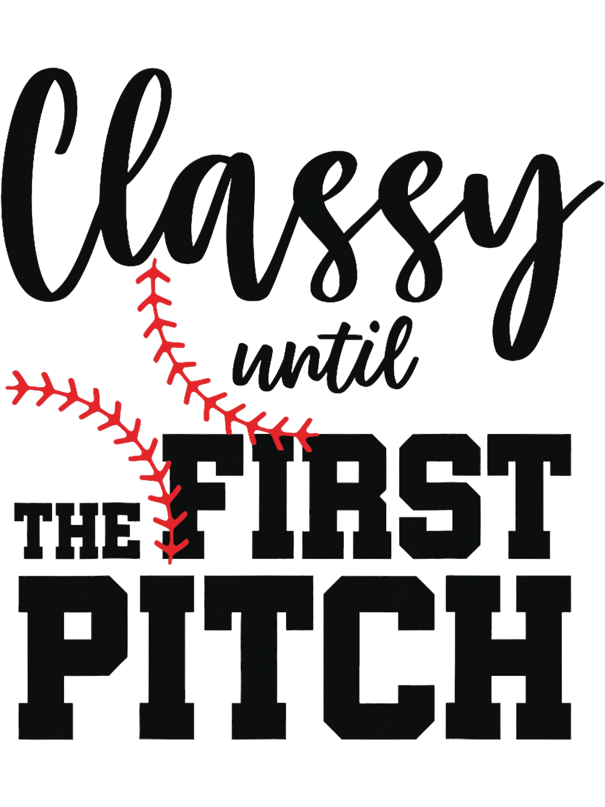 Classy Until First Pitch Funny Baseball Softball Lover,Png, | Inspire ...