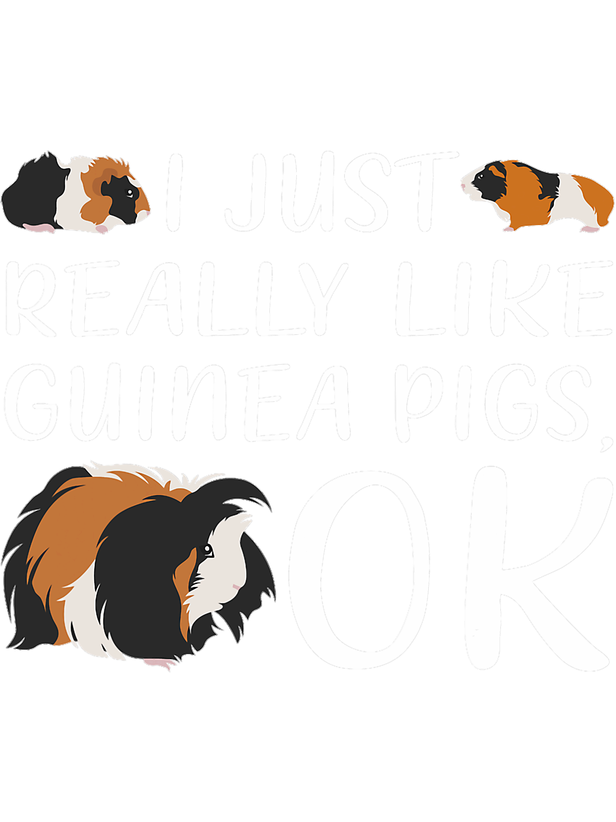 I Just Really Like Guinea Pigs Ok 9, Png, Png For Shirt, Png | Inspire ...