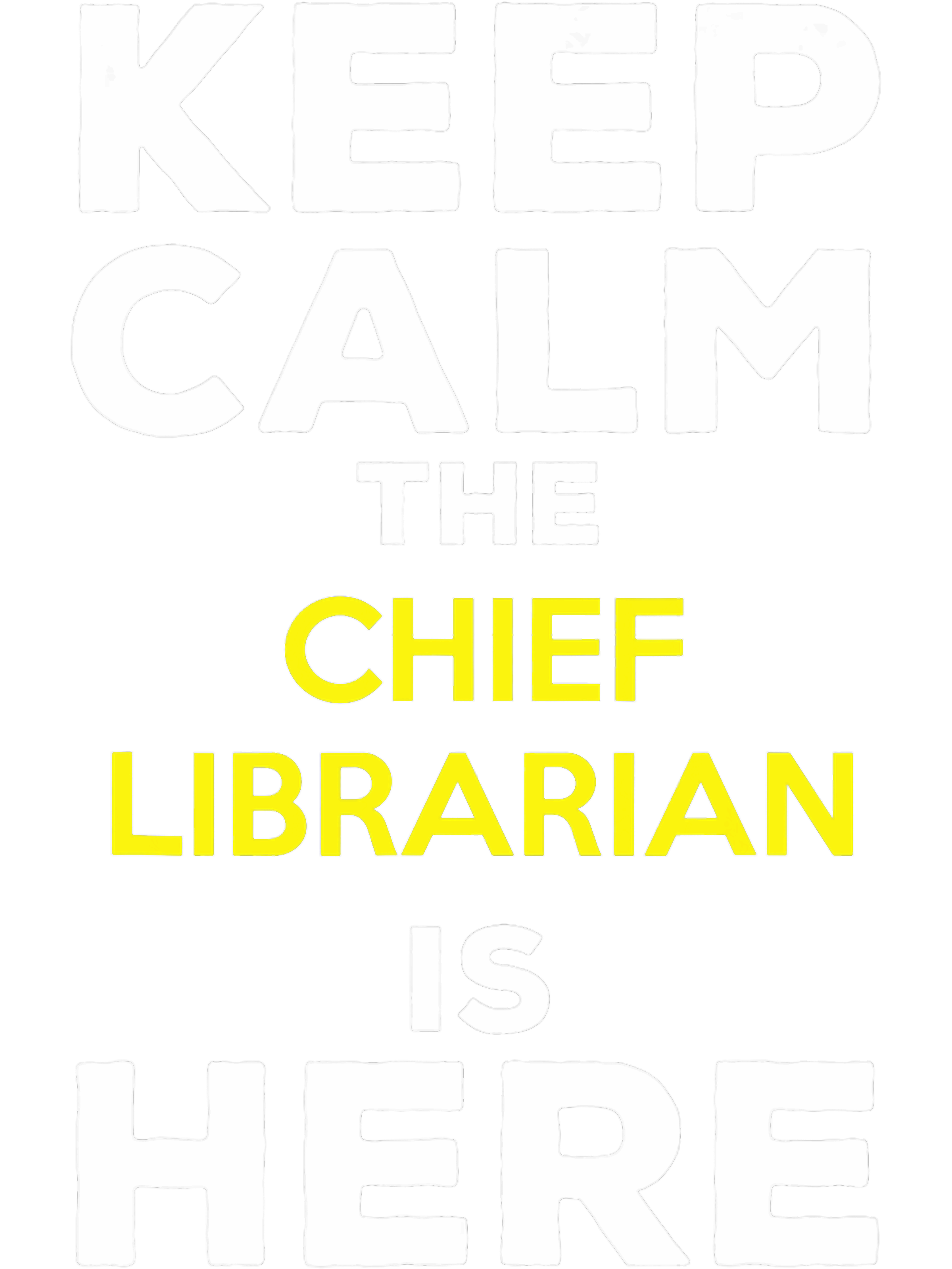 Keep Calm The Chief Librarian Is Here, Png, Png For Shirt, P | Inspire ...
