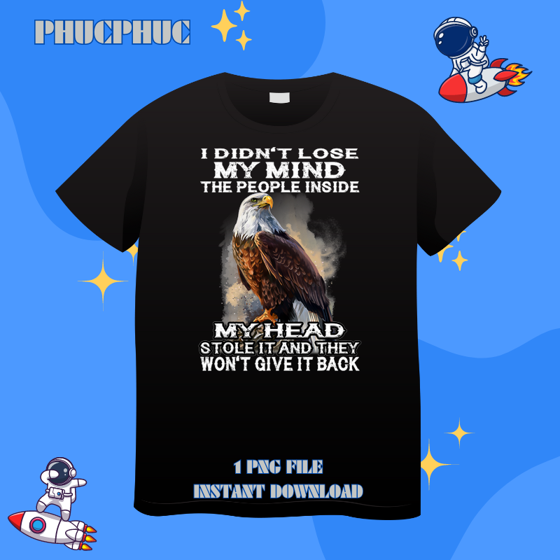 Eagle I Didnt Lose My Mind The People Inside My Head StolePn | Inspire ...