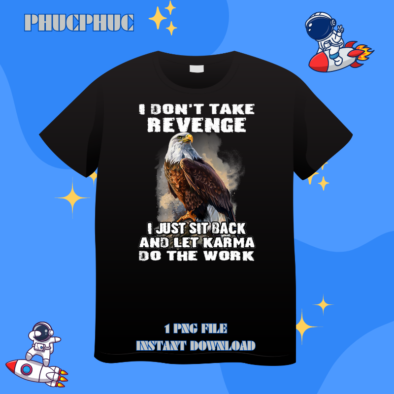Eagle I Dont Take Revenge I Just Sit Back And Let Karma DoPn | Inspire ...