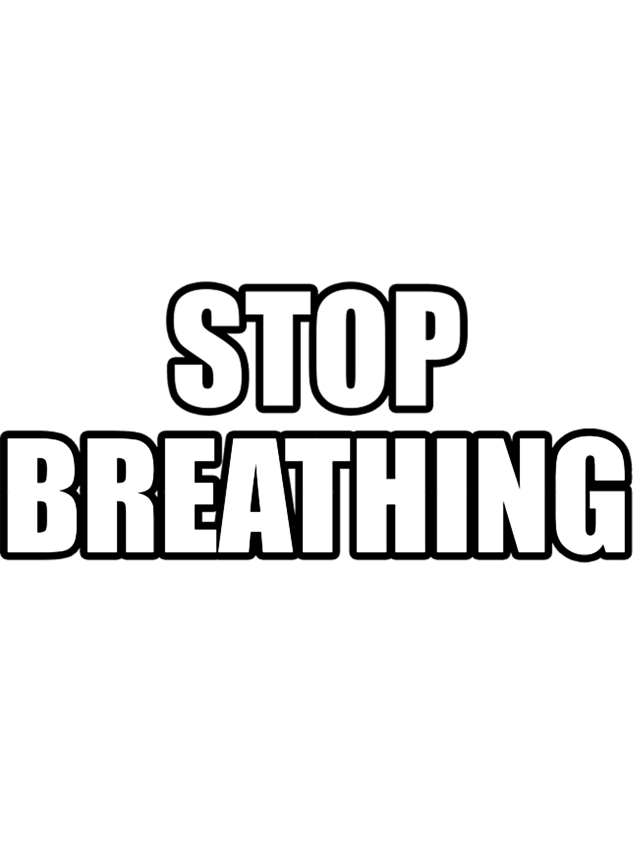 STOP BREATHING .png | Inspire Uplift