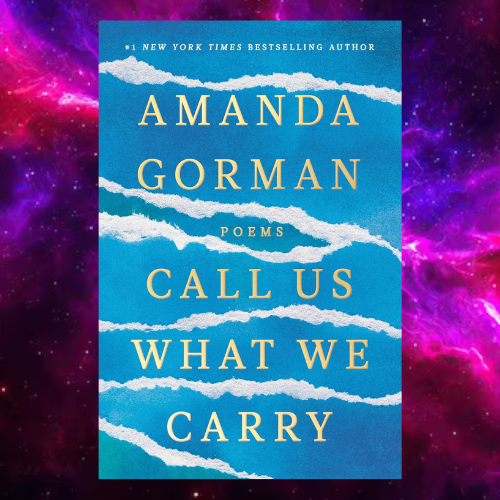 Call Us What We Carry: Poems By Amanda Gorman (Author) | Inspire Uplift