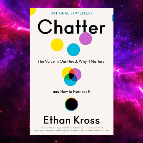 Chatter: The Voice in Our Head, Why It Matters, and How to H | Inspire ...