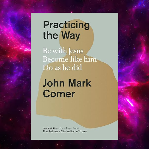 Practicing the Way: Be with Jesus. Become like him. Do as he | Inspire Uplift