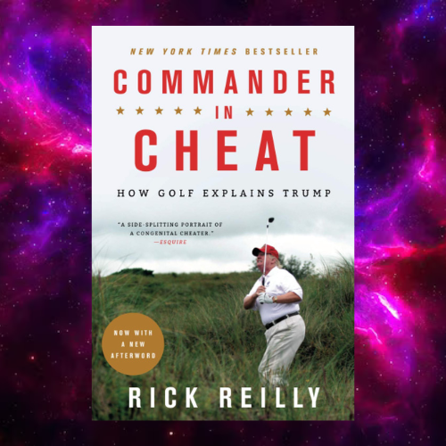 Commander in Cheat: How Golf Explains Trump by Rick Reilly | Inspire Uplift