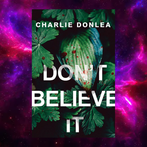 Don't Believe It by Charlie Donlea | Inspire Uplift