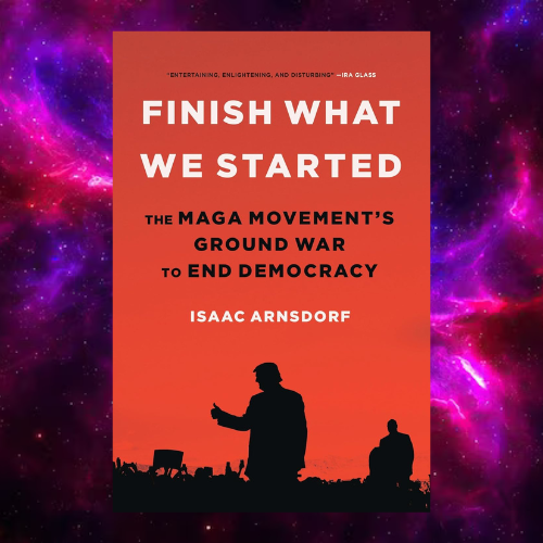 Finish What We Started: The MAGA Movement's Ground War to En | Inspire ...