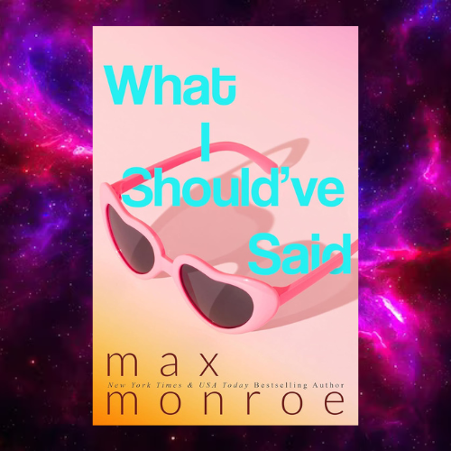 What I Should've Said by Max Monroe | Inspire Uplift