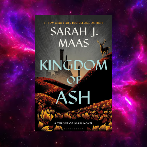 Kingdom of Ash (Throne of Glass Book 7) by Sarah J. Maas | Inspire Uplift