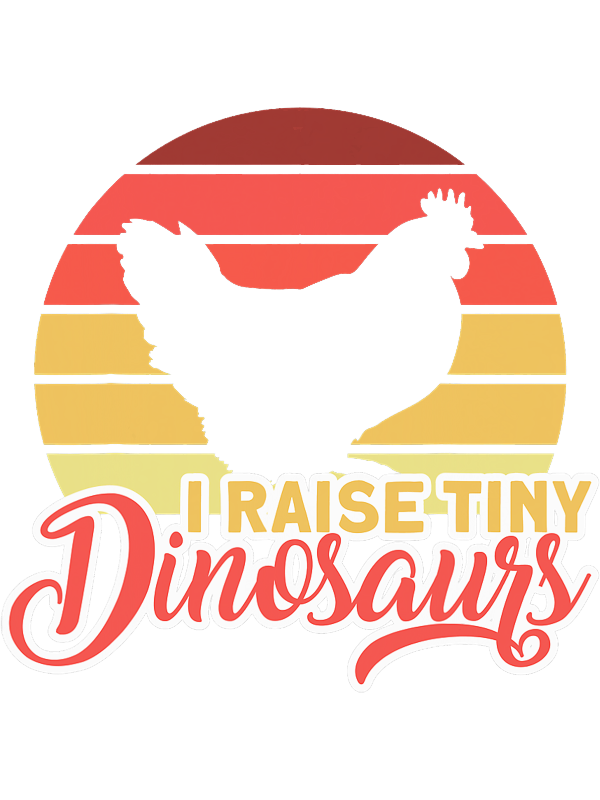 I Raise Tiny Dinosaurs Chicken People Chicken Lovers, Png, P | Inspire ...