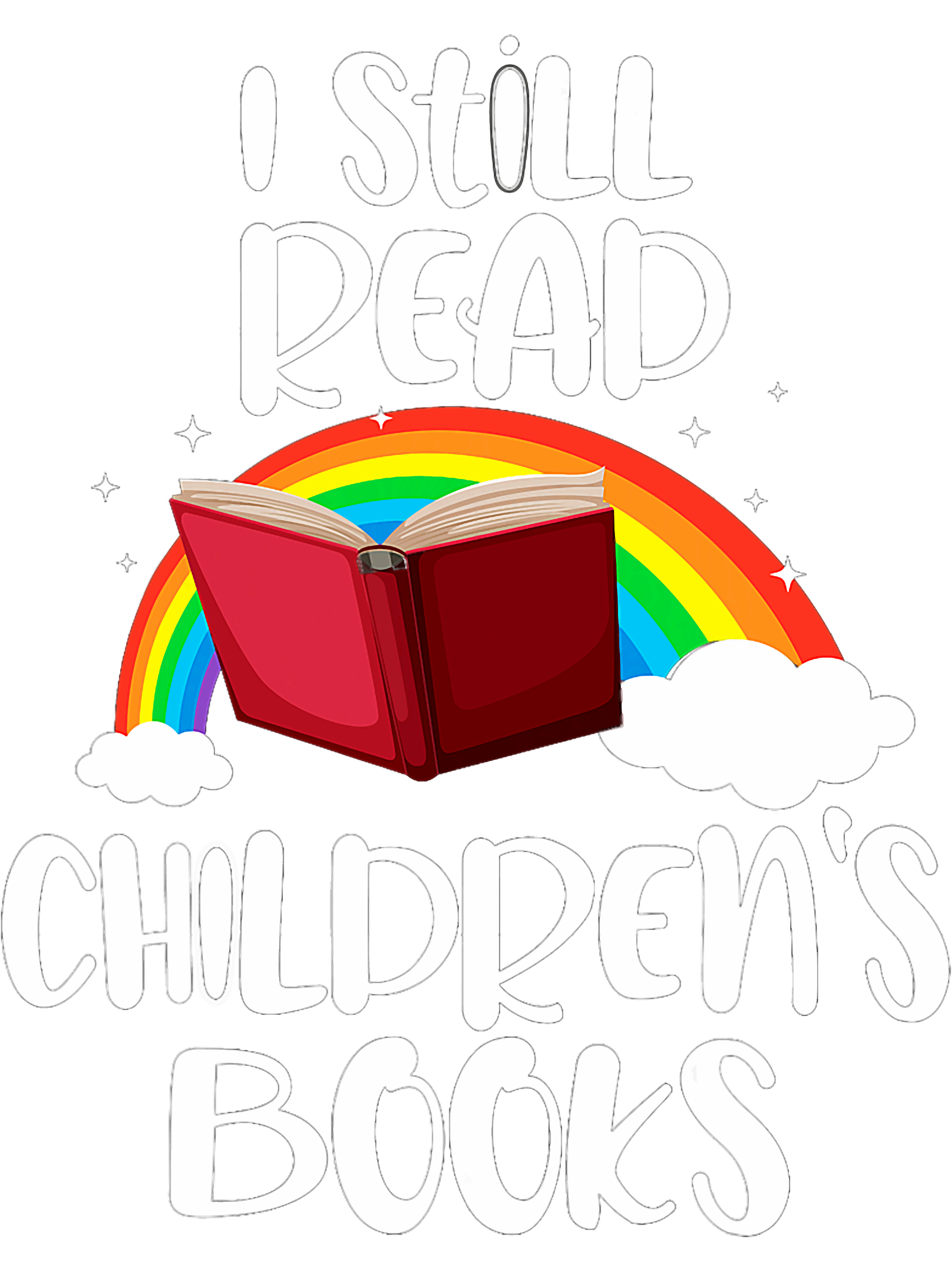 I Still Read Childrens Books Funny Reading Bookworm Teacher, | Inspire ...