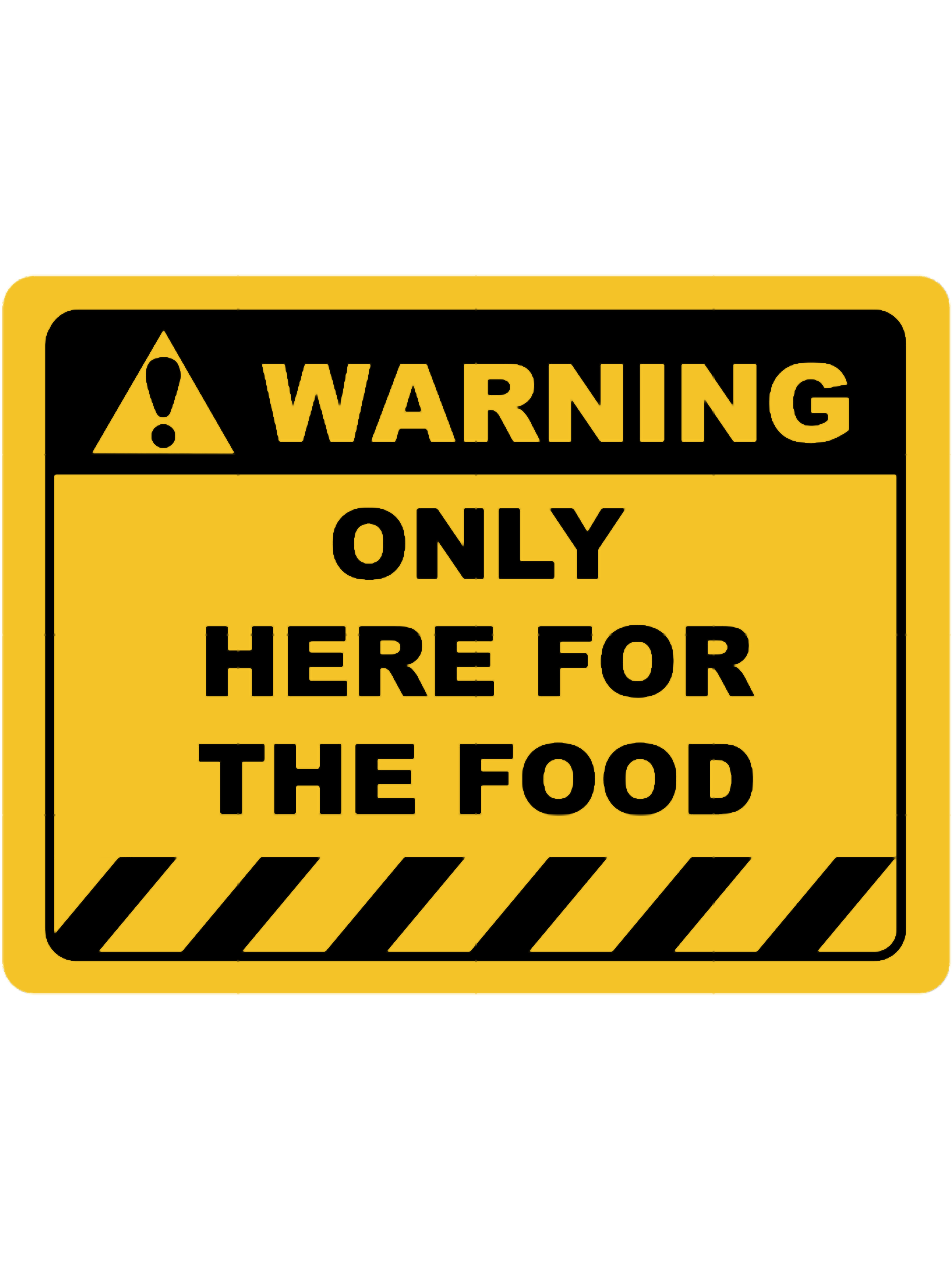 Funny Human Warning LabelSign ONLY HERE FOR THE FOOD Sayings | Inspire ...