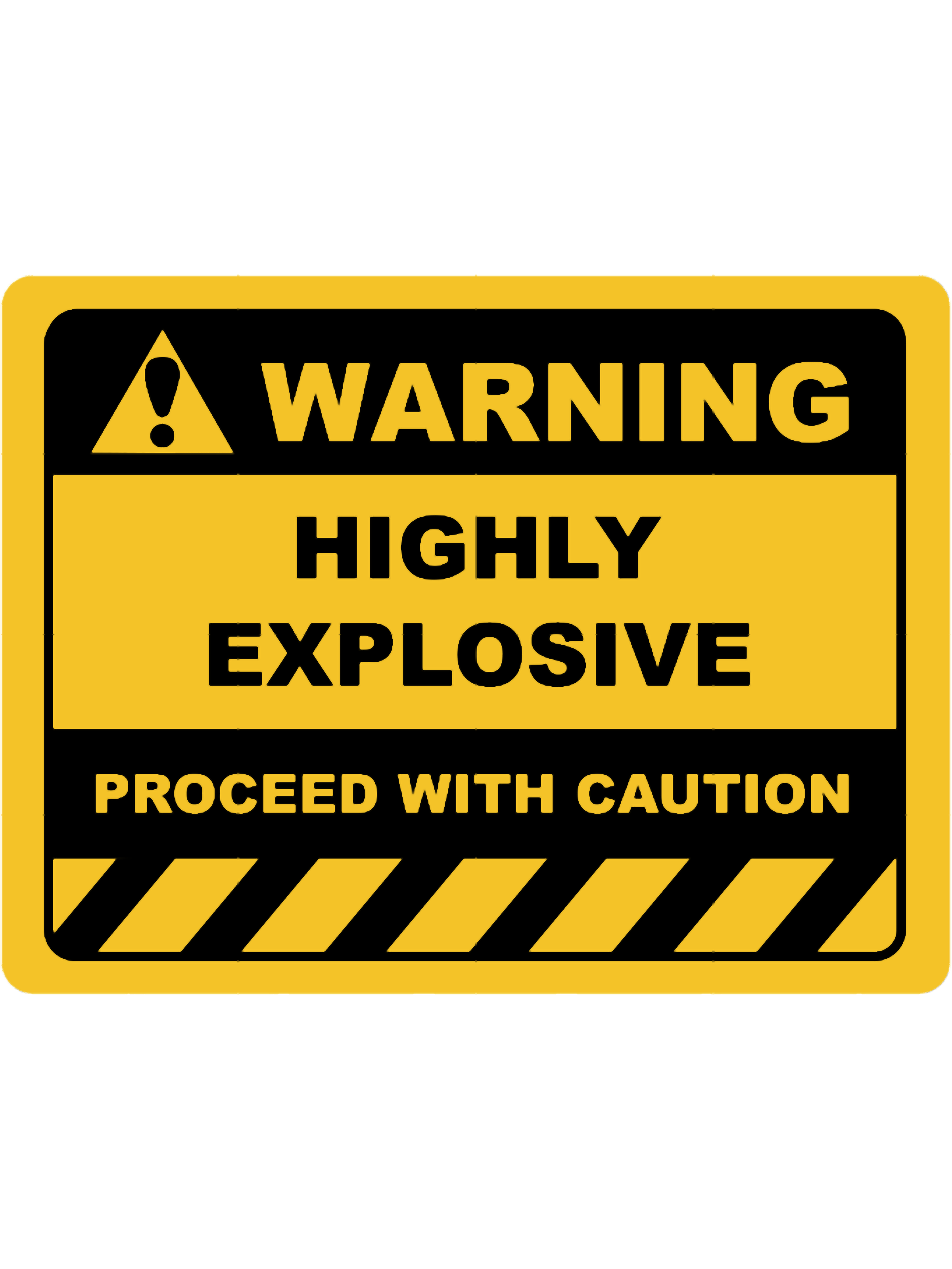 Human Warning Sign HIGHLY EXPLOSIVE PROCEED WITH CAUTION Say | Inspire ...