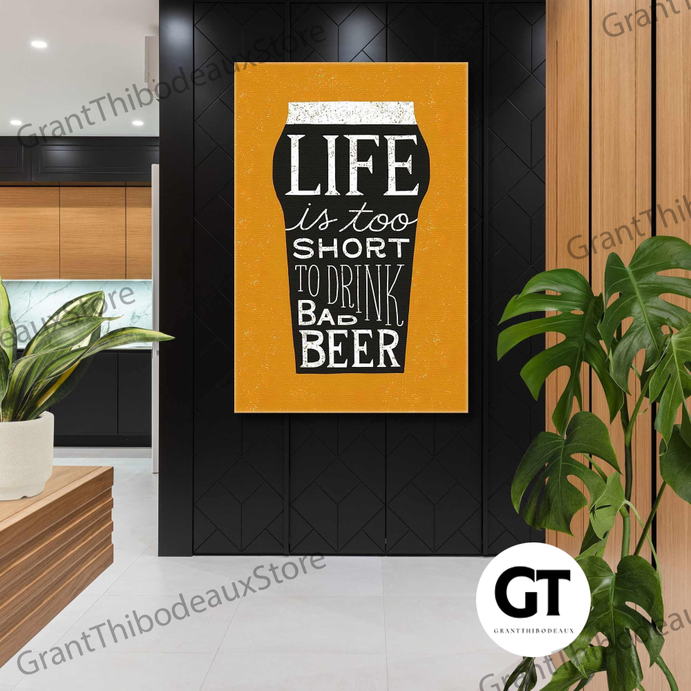 Life Is Too Short To Drink To Bad Beer Wall Art, Funny Wall | Inspire ...