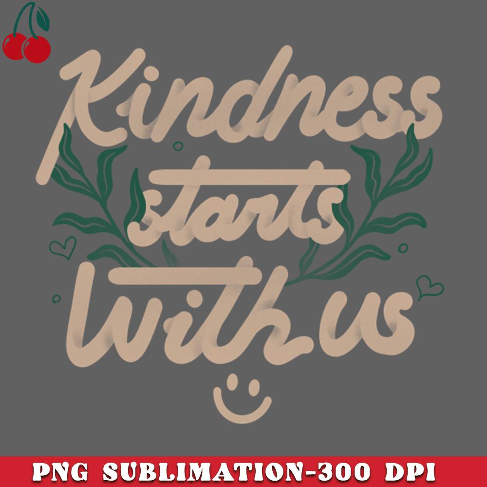 Kindness Starts With Us by Tobe Fonseca PNG Download | Inspire Uplift