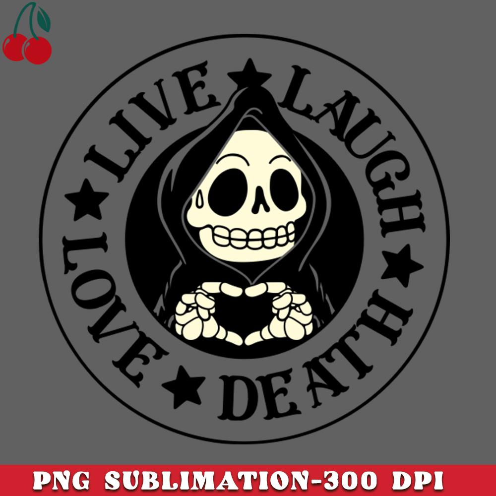 Live Laugh Love Death by Tobe Fonseca PNG Download | Inspire Uplift