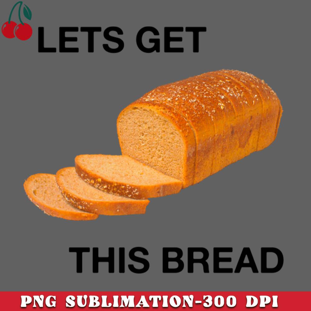 lets get this bread PNG Download | Inspire Uplift