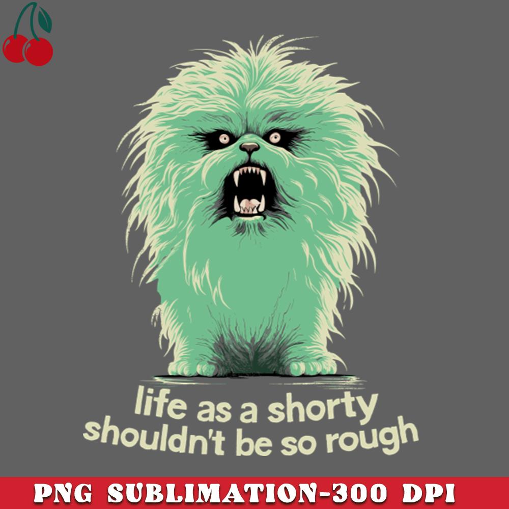 Life As A Shorty Shouldnt Be So Rough PNG Download - Inspire Uplift