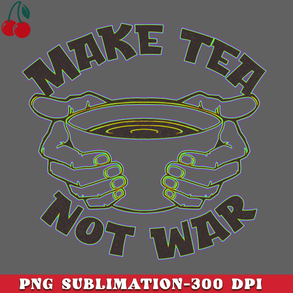 Make Tea Not War v PNG Download | Inspire Uplift