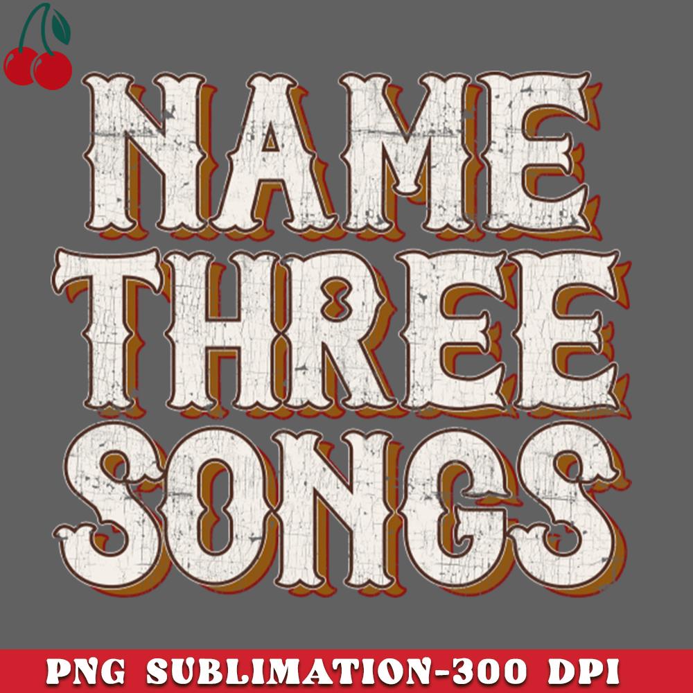 Name Three Songs Country Meme Mashup PNG Download | Inspire Uplift