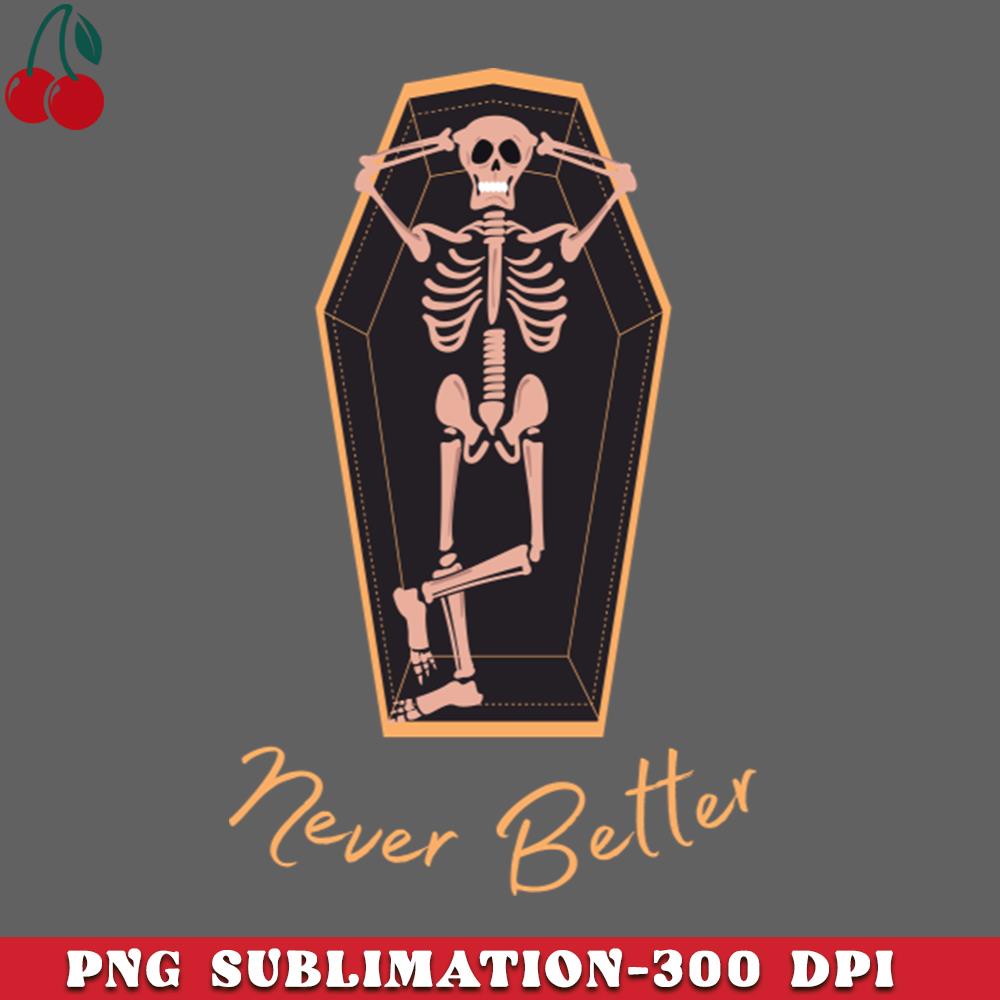 Never Better Skeleton in the Coffin funny PNG Download | Inspire Uplift