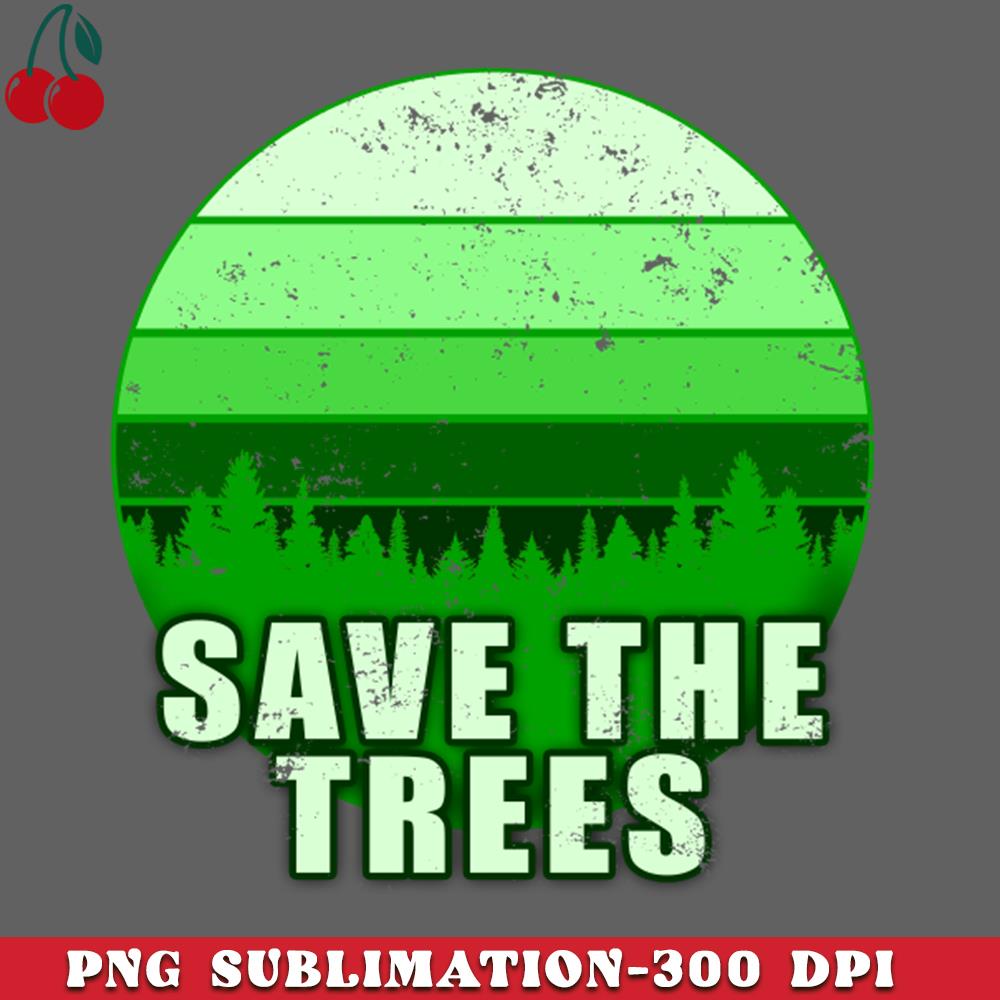 SAVE THE TREES TO SAVE PLANET EARTH PNG Download - Inspire Uplift