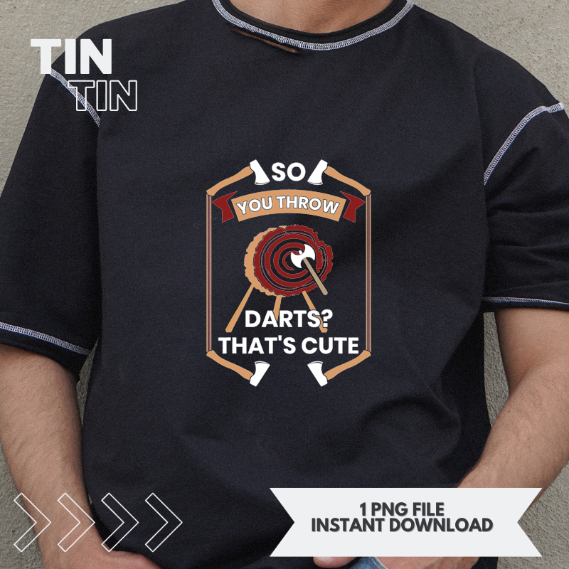 Axe Throwing So You Through Darts Thats cute Axe Throwing - Inspire Uplift