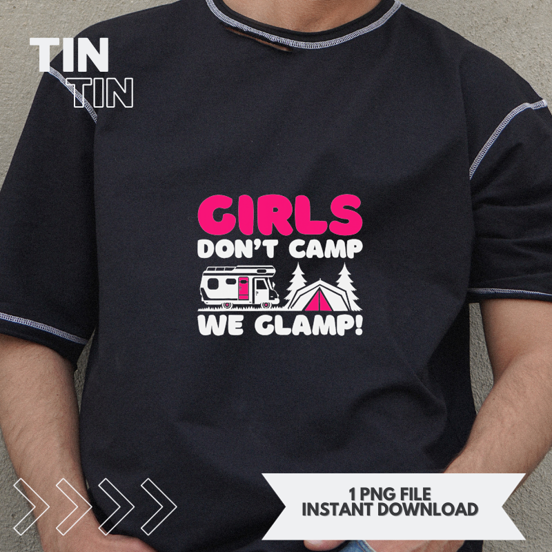 Girls Dont Camp We Glamp Camper Girl Glamper Camping | Inspire Uplift
