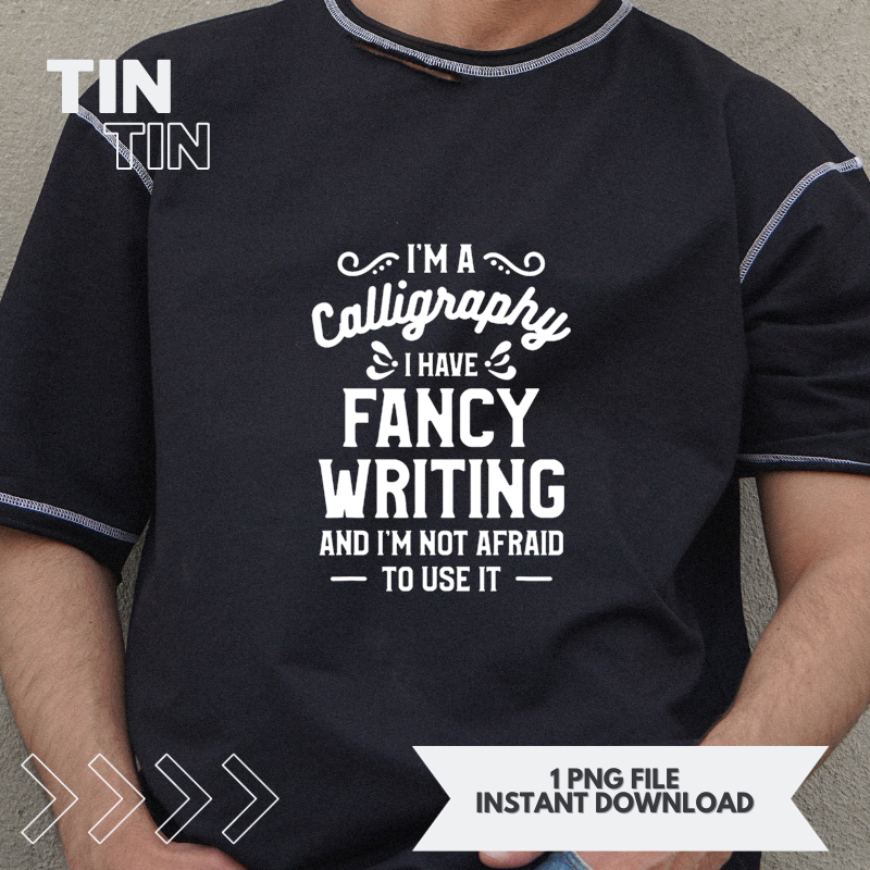 Im A Calligraphy I Have Fancy Writing And Im Not Afraid | Inspire Uplift