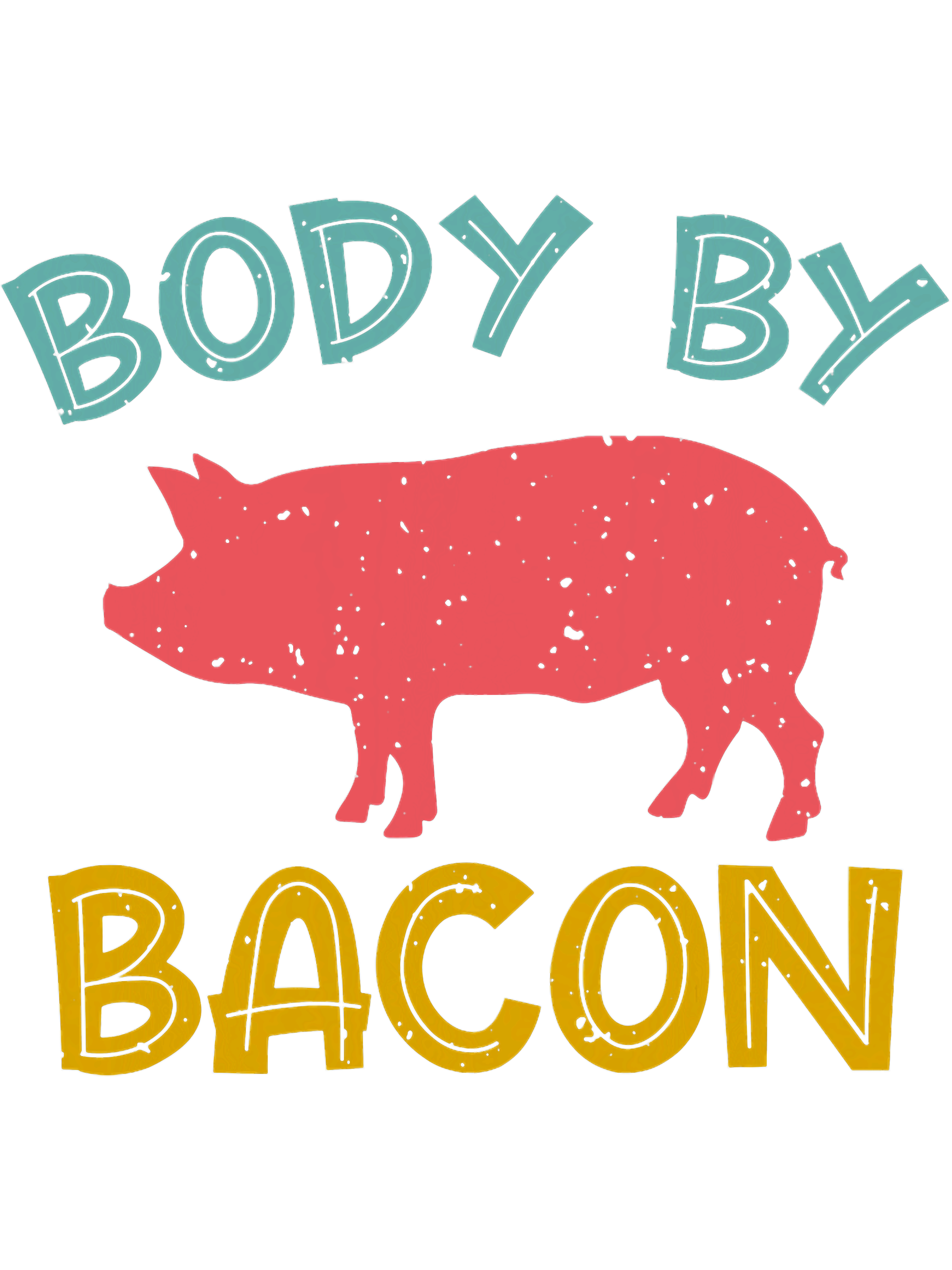 Body by Bacon PNG T-Shirt | Inspire Uplift