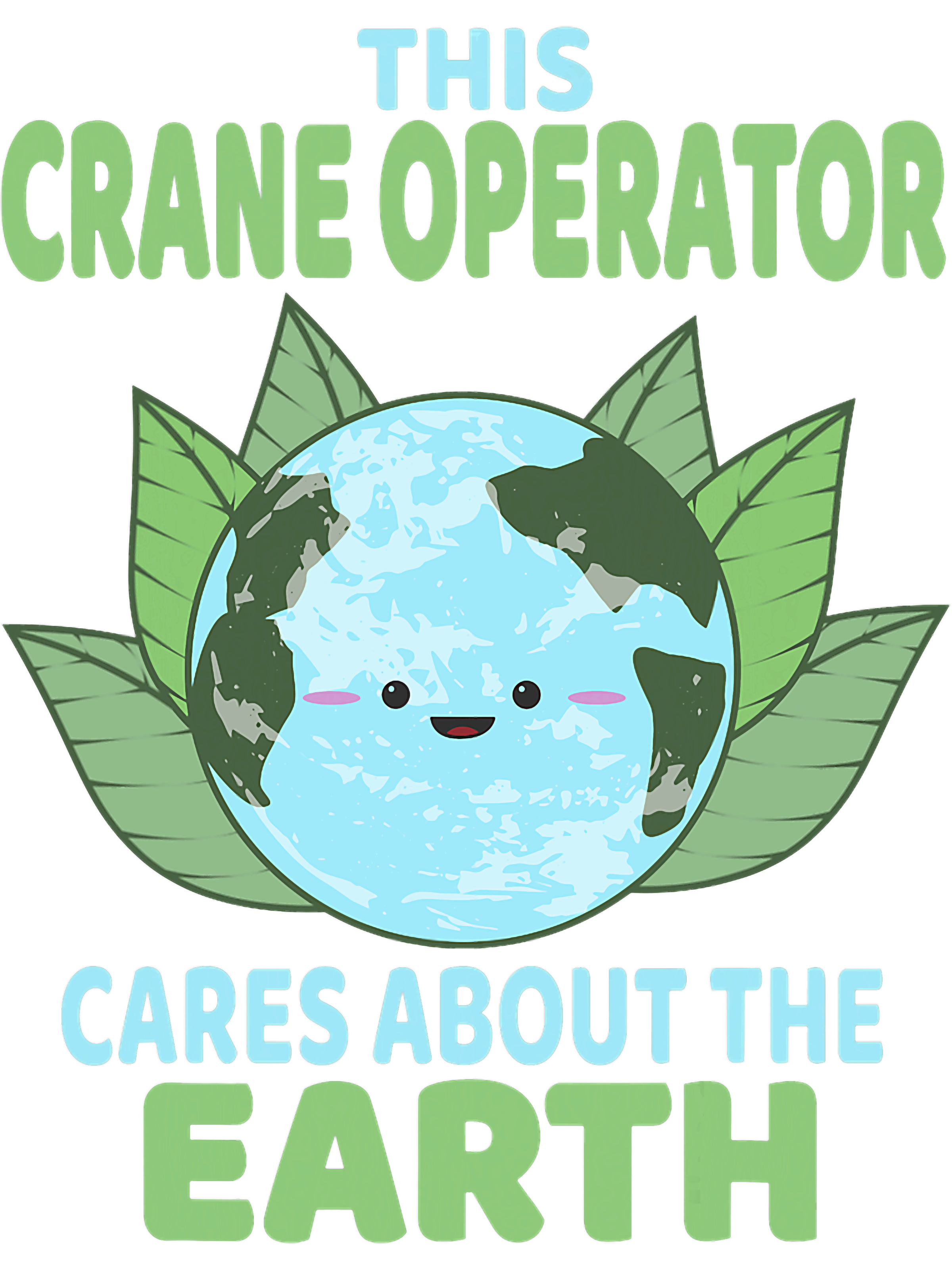 Crane Operator Earth Day Environmental Awareness PNG T-Shirt | Inspire ...