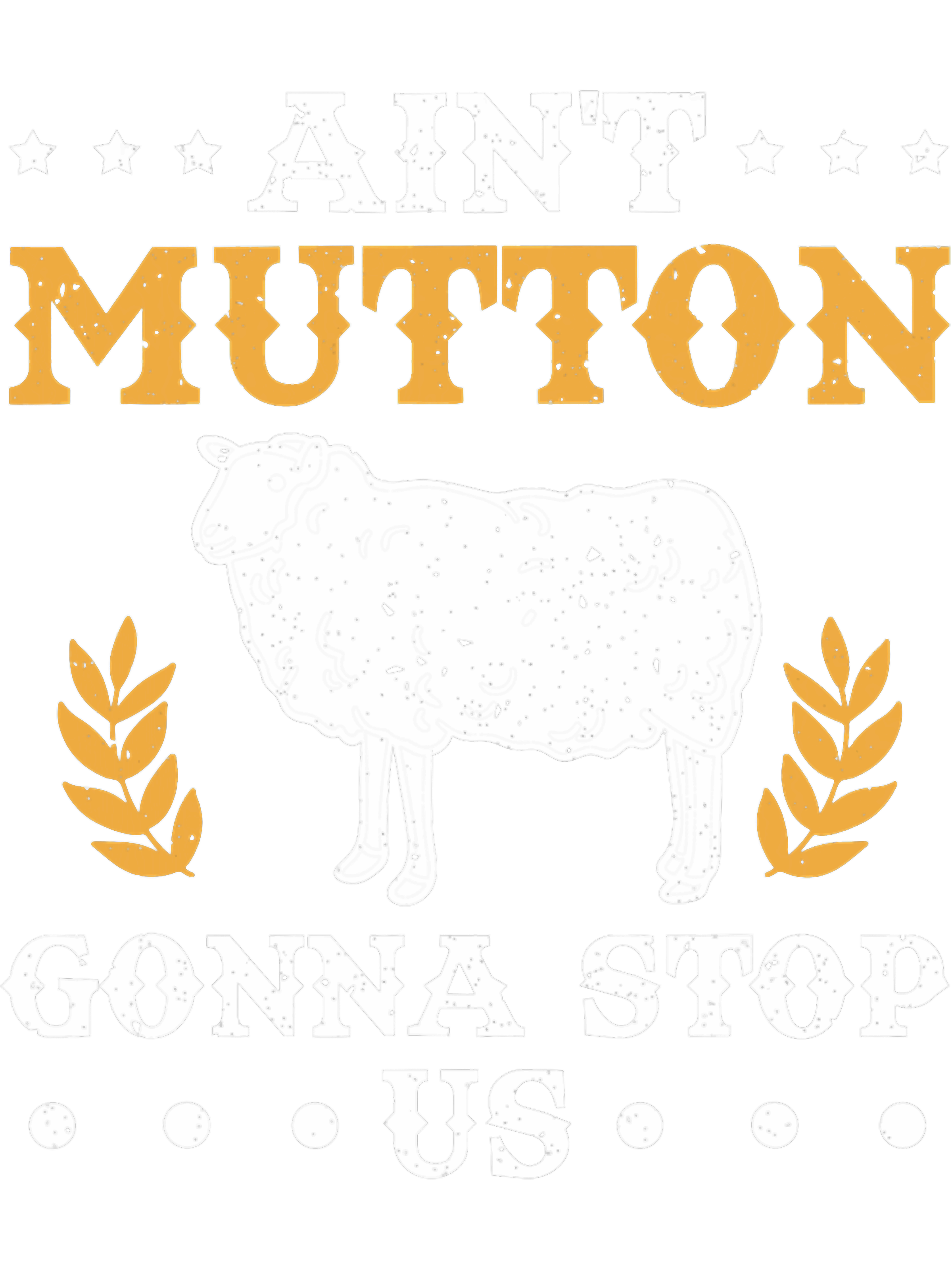 Funny Aint Mutton Gonna Stop Us Cowboy Quote Farm Rancher PN | Inspire ...