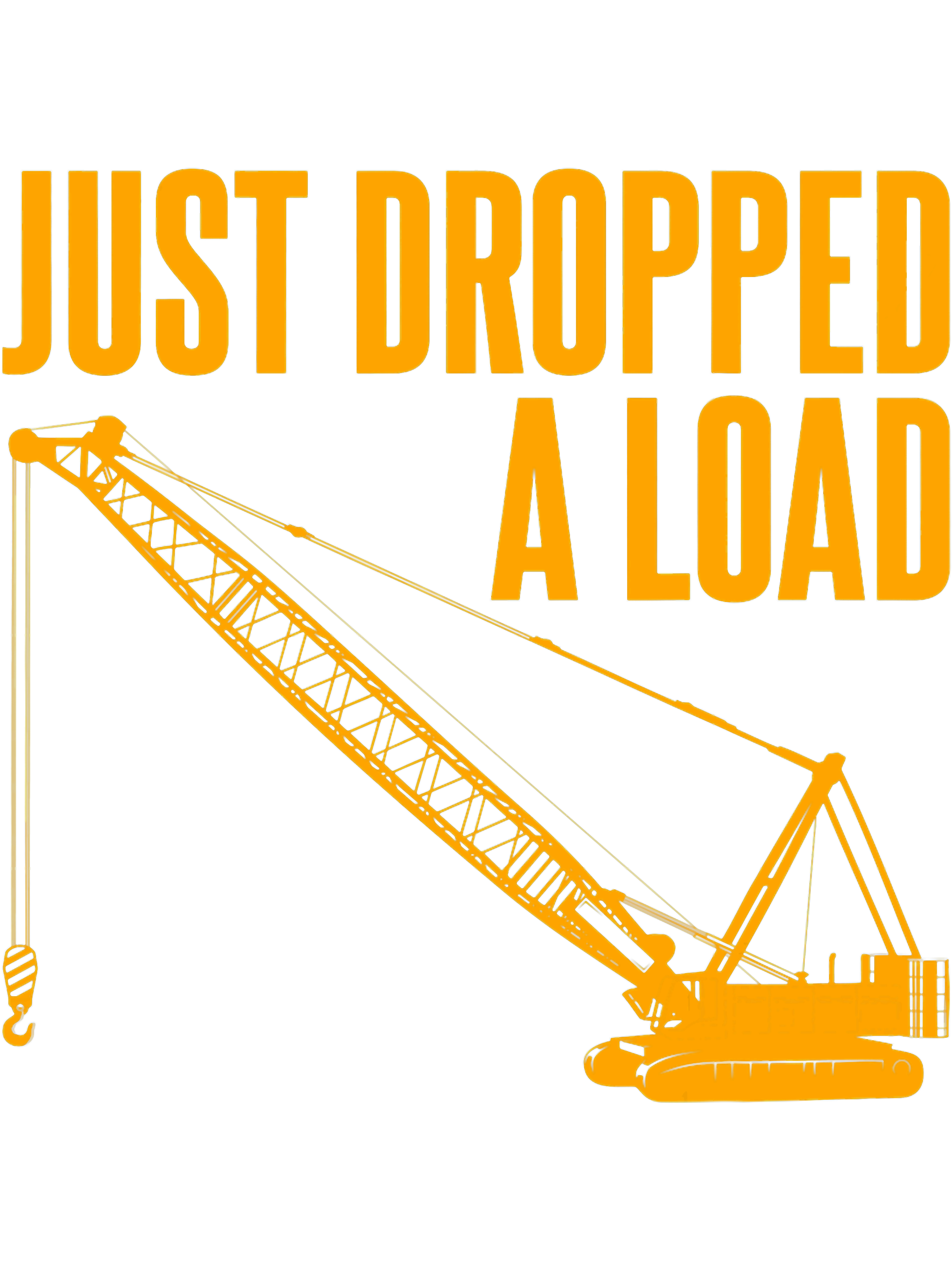 Funny Crane Operator Just Dropped A Load Crane Humor PNG T-S | Inspire ...