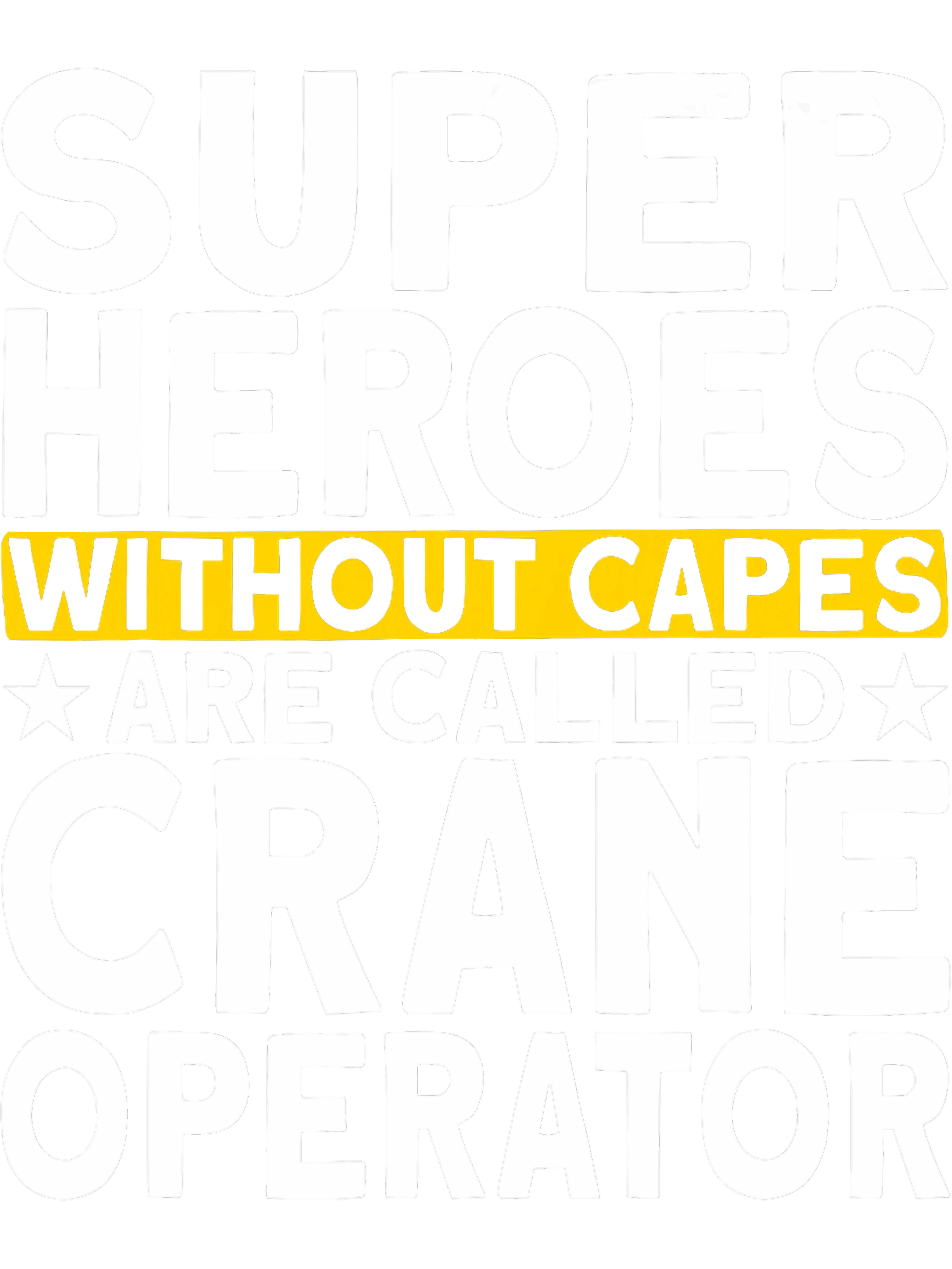Heavy Equipment Superheroes are called Crane Operator PNG T- | Inspire ...