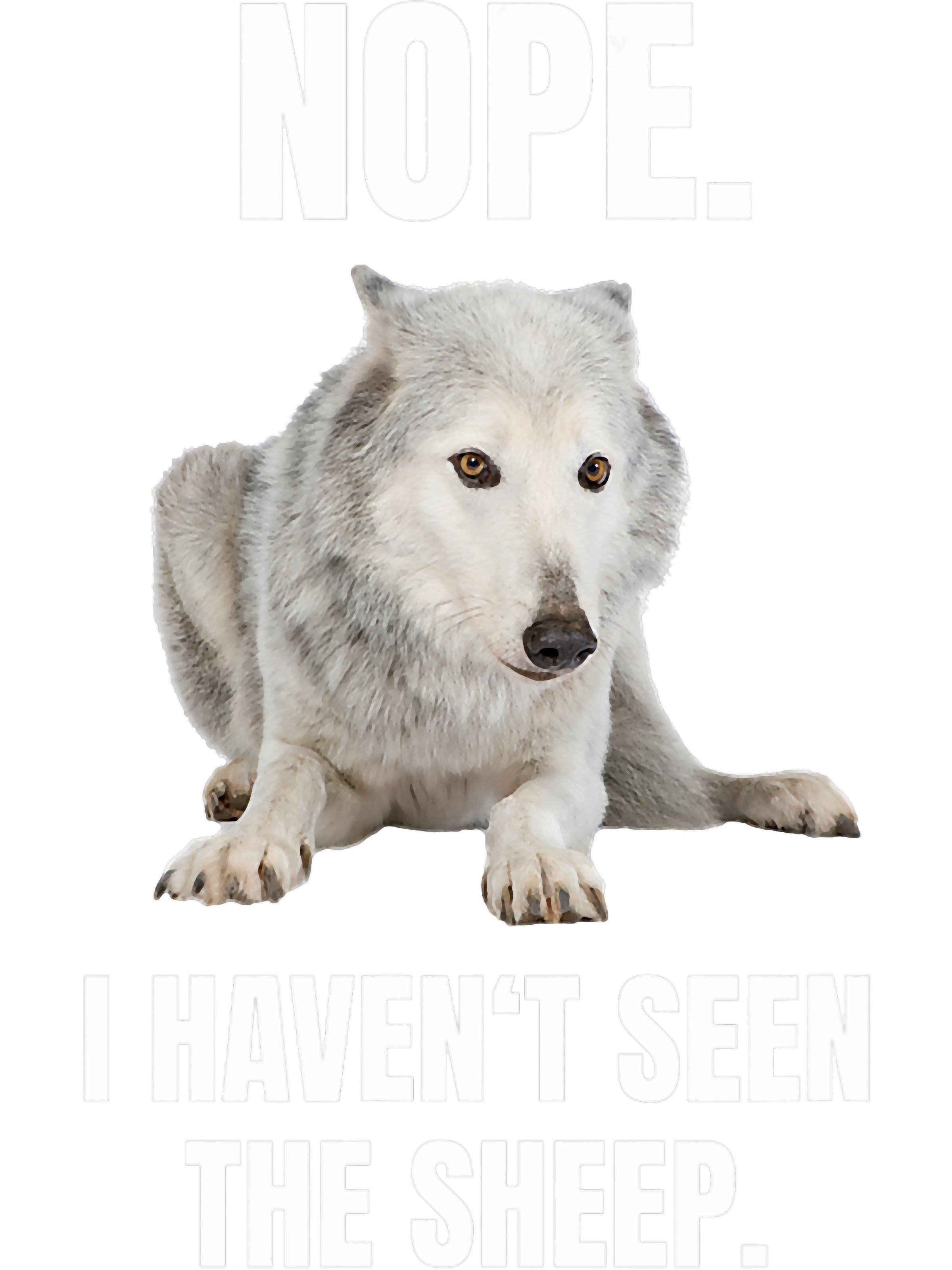 Nope I Havent Seen The Sheep Funny Wolf Meme PNG T-Shirt | Inspire Uplift