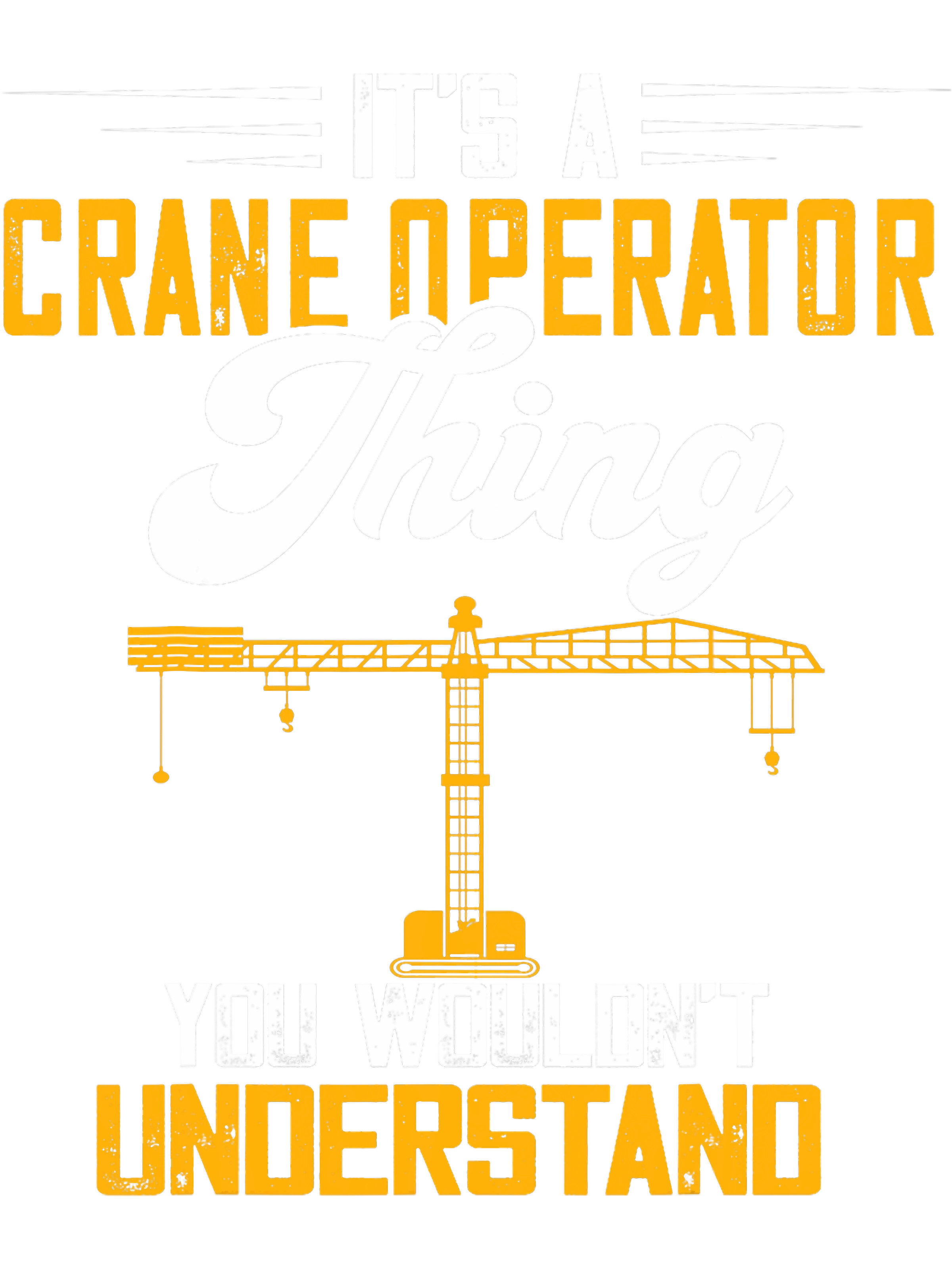 Thing Heavy Equipment Operator Crane Lover Crane Operator PN | Inspire ...